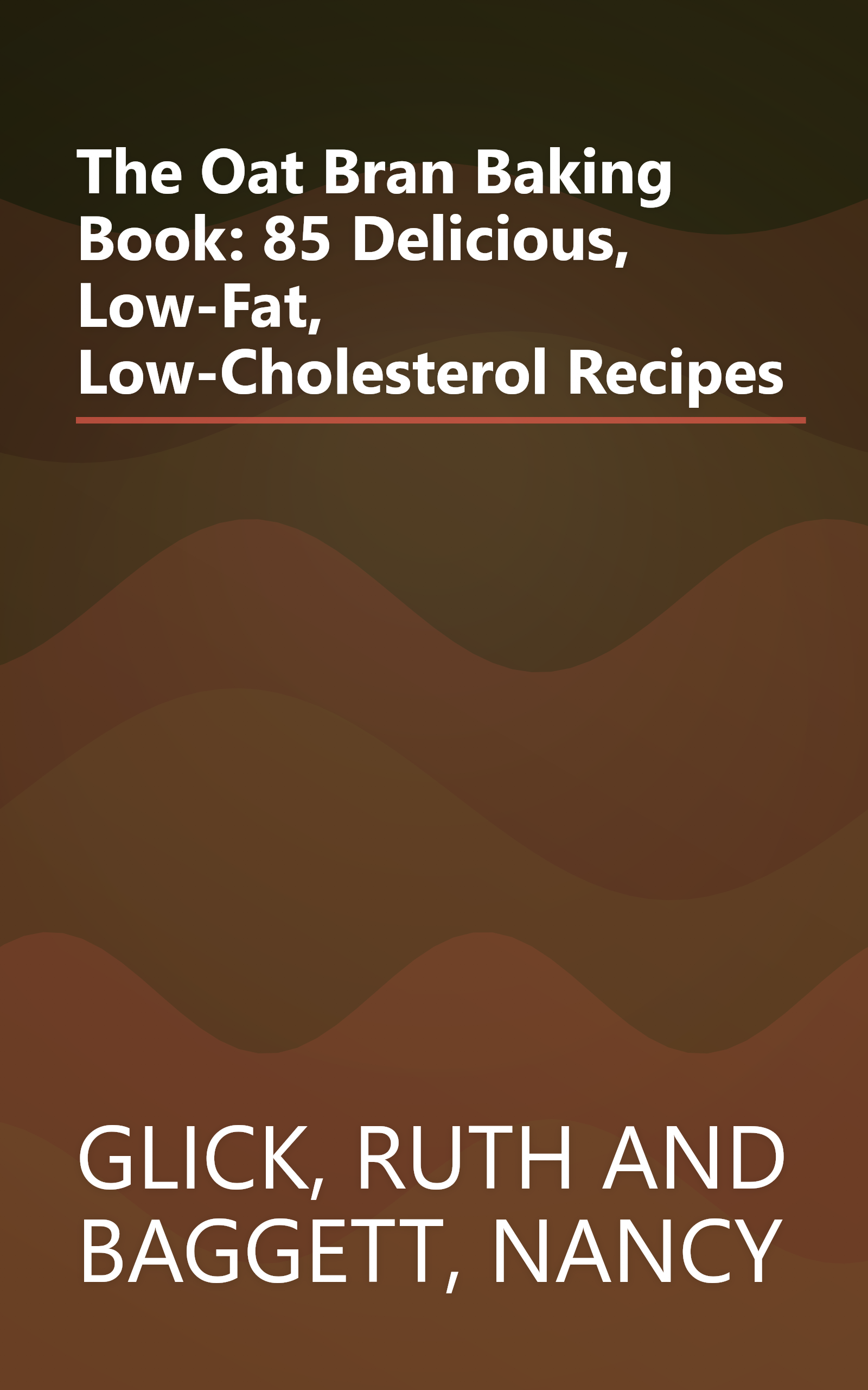 The Oat Bran Baking Book: 85 Delicious, Low-Fat, Low-Cholesterol Recipes book cover