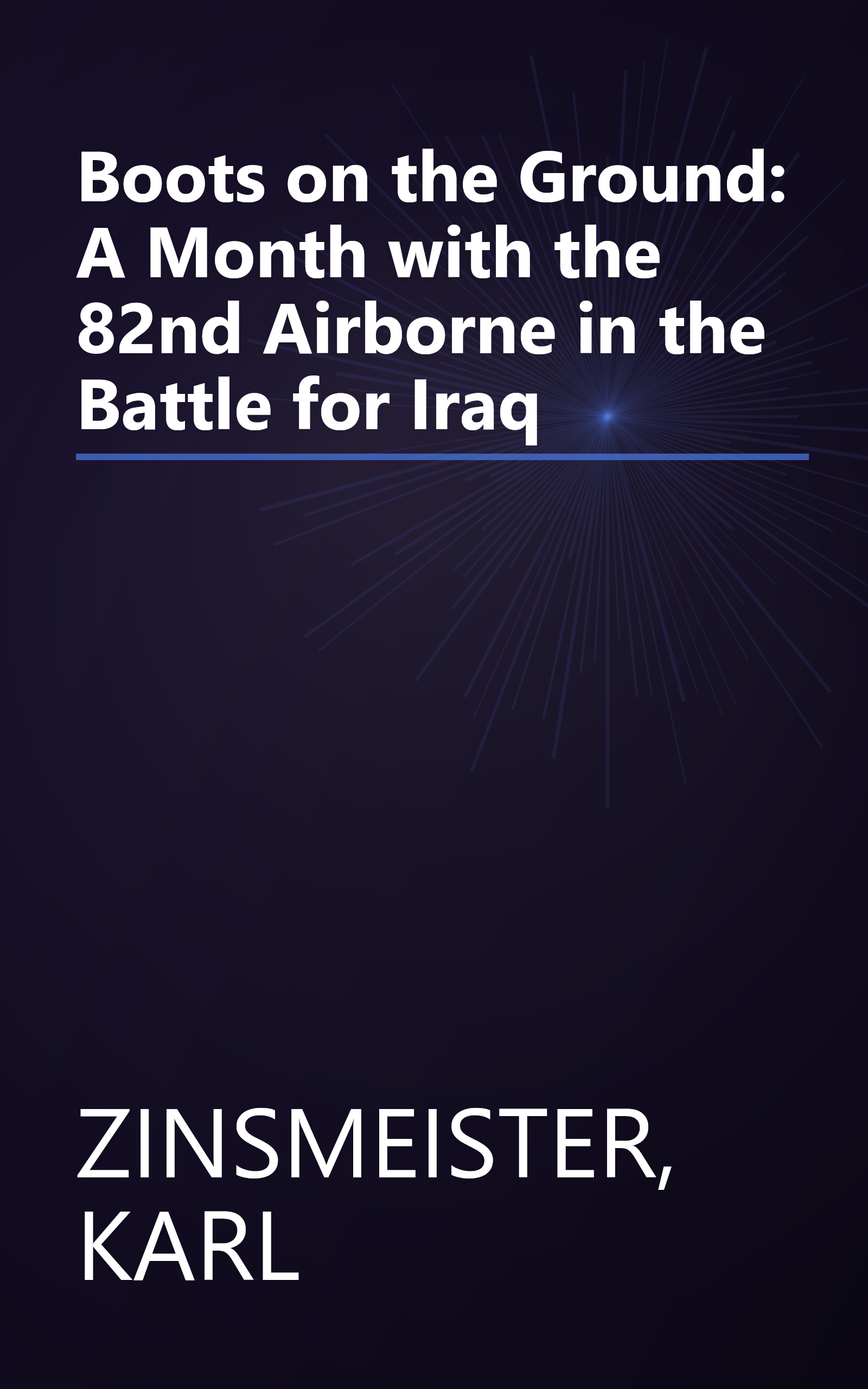 Boots on the Ground: A Month with the 82nd Airborne in the Battle for Iraq book cover