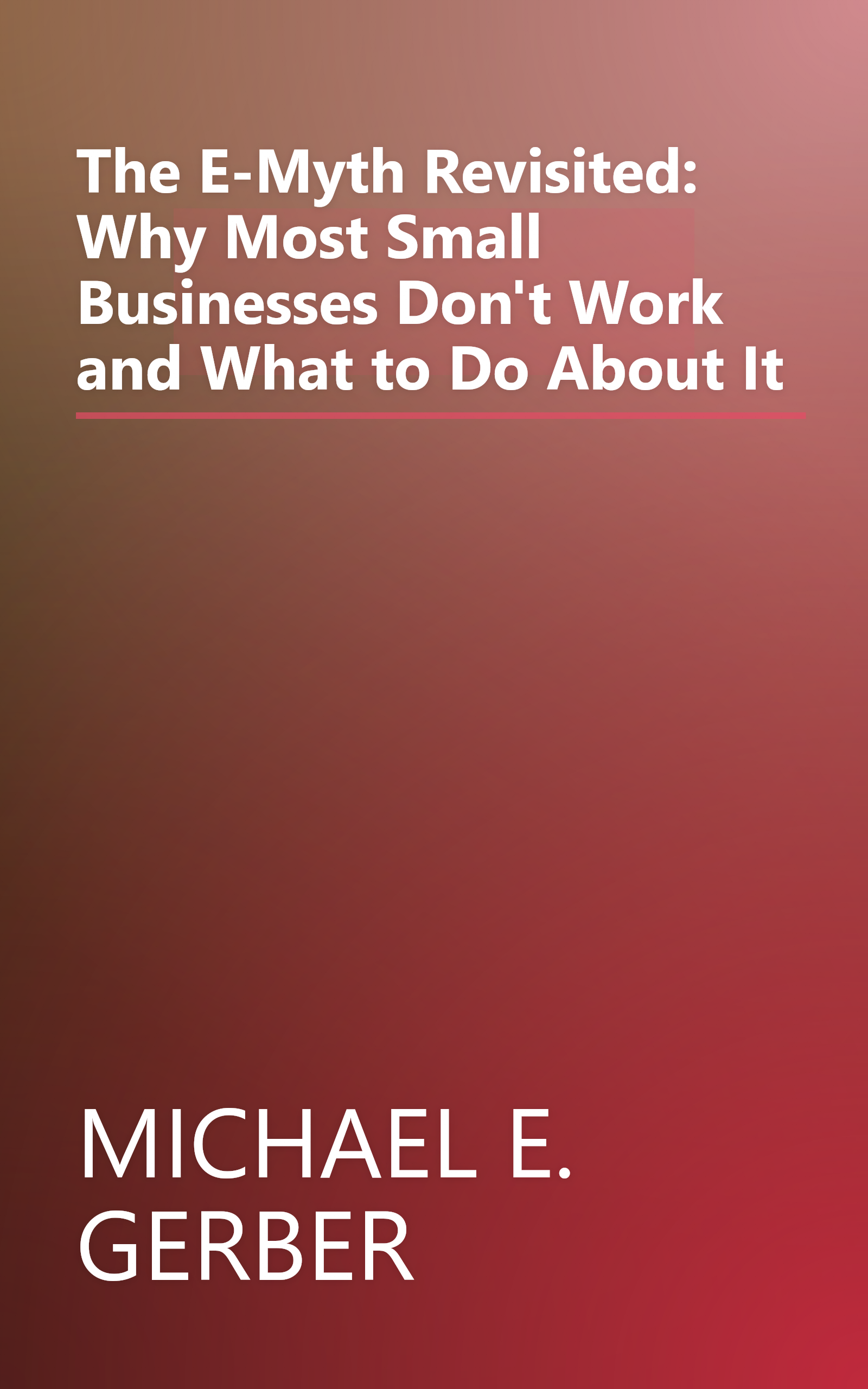 The E-Myth Revisited: Why Most Small Businesses Don't Work and What to Do About It book cover