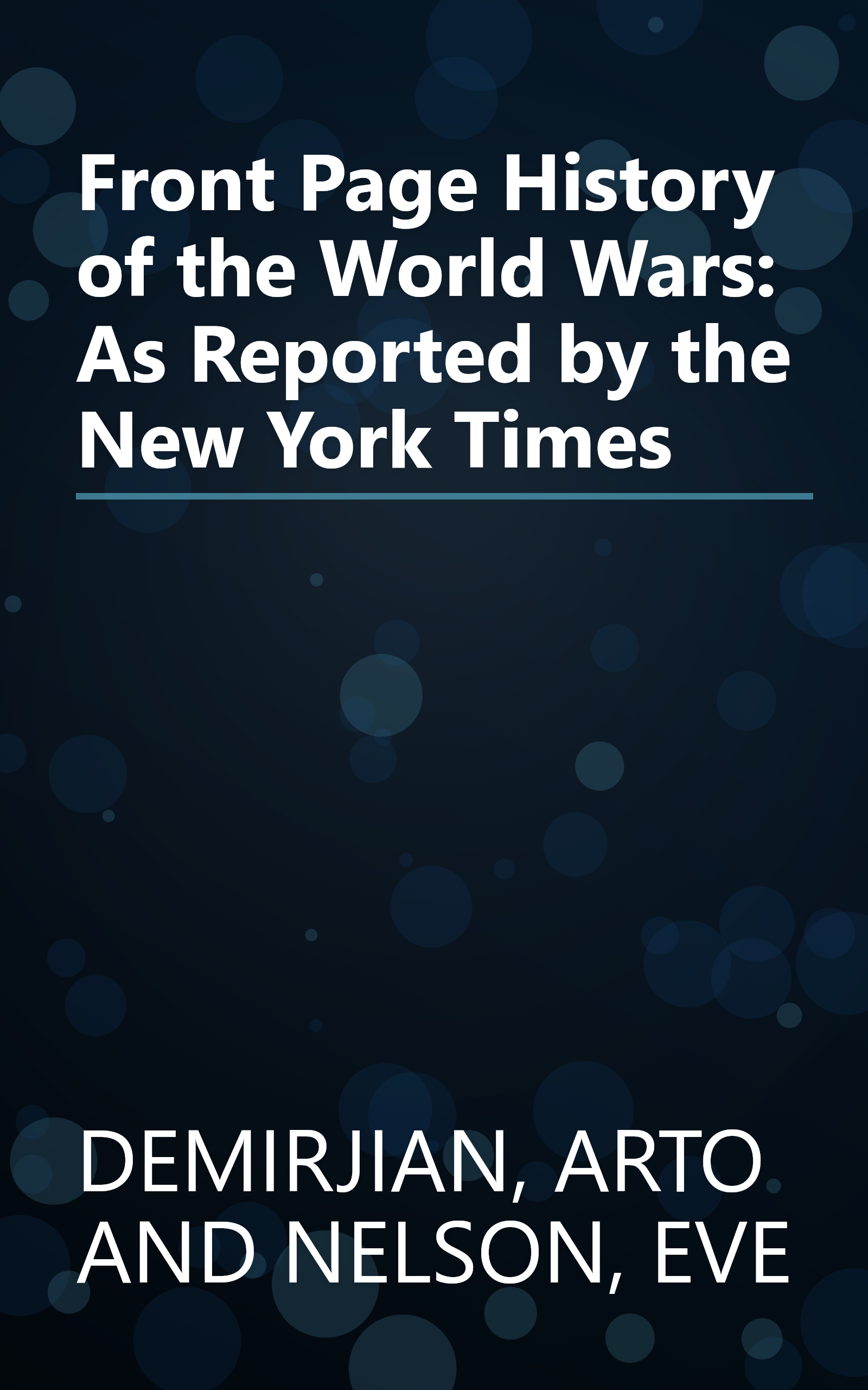 Front Page History of the World Wars: As Reported by the New York Times book cover