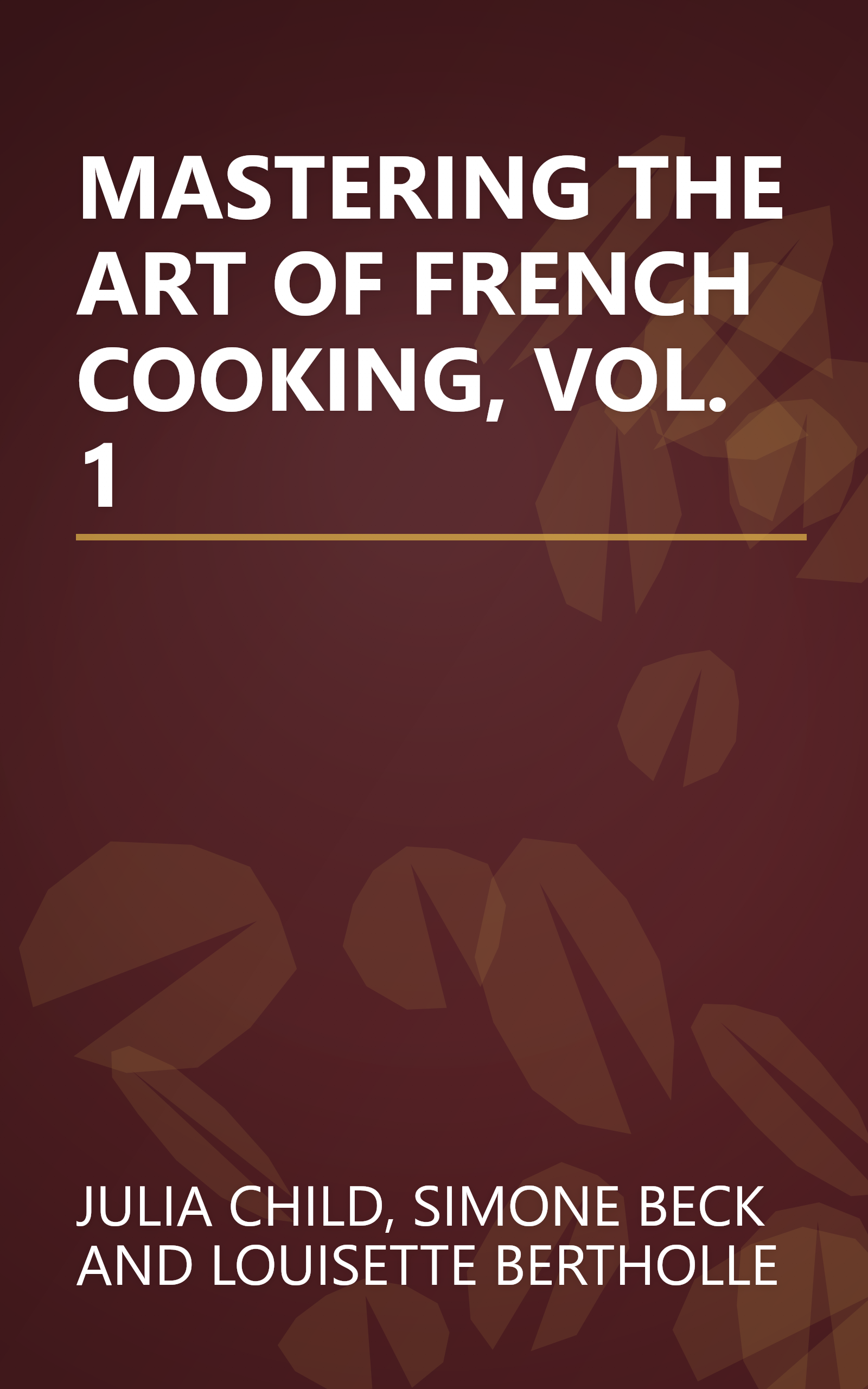 MASTERING THE ART OF FRENCH COOKING, VOL. 1 book cover