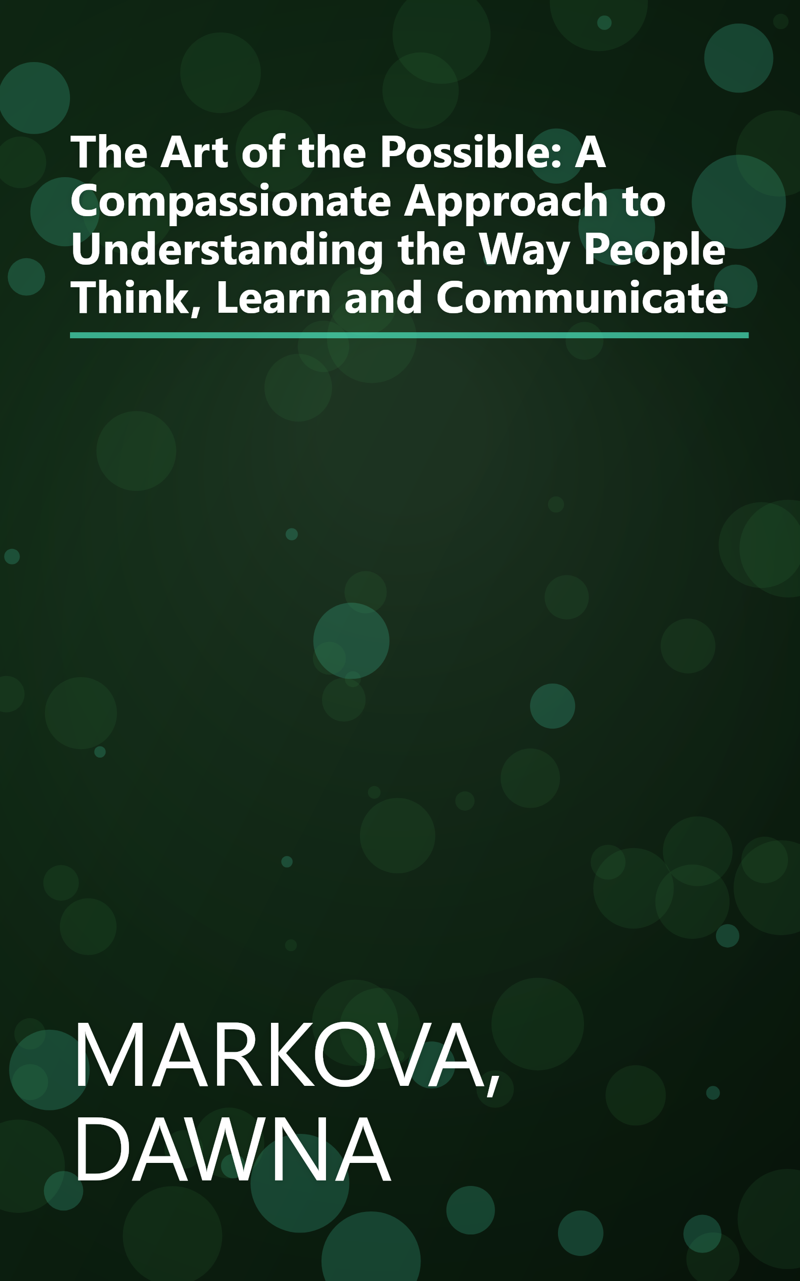 The Art of the Possible: A Compassionate Approach to Understanding the Way People Think, Learn and Communicate book cover