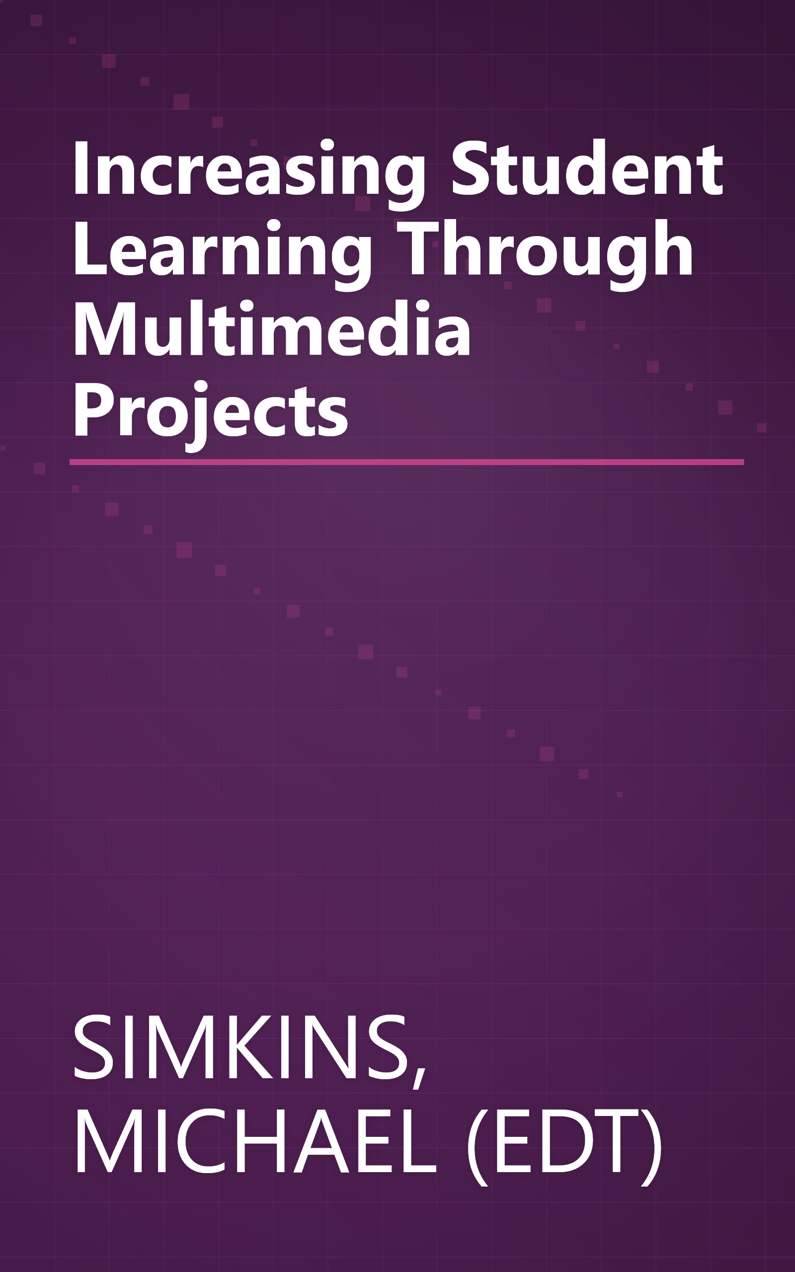 Increasing Student Learning Through Multimedia Projects book cover