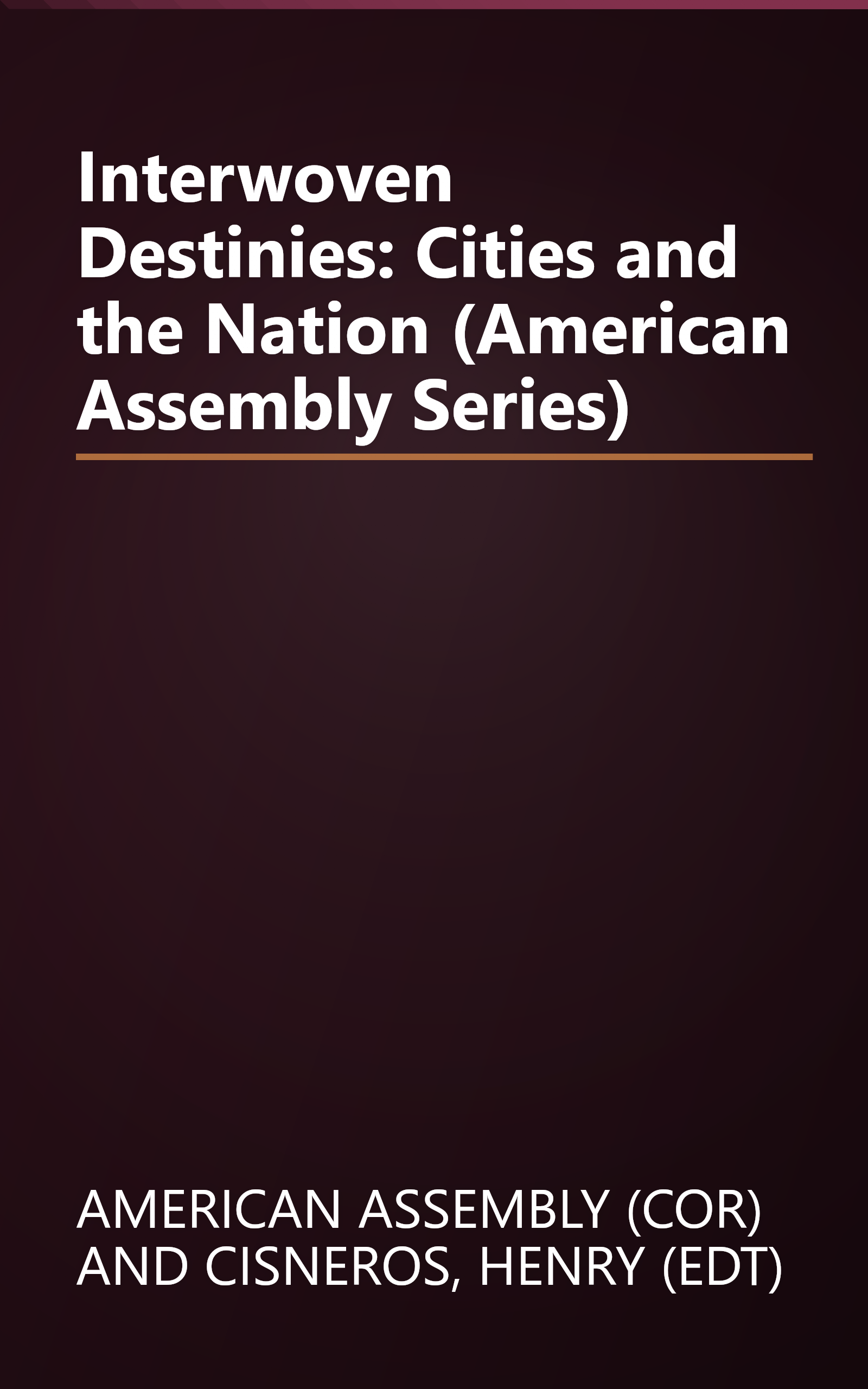 Interwoven Destinies: Cities and the Nation (American Assembly Series) book cover