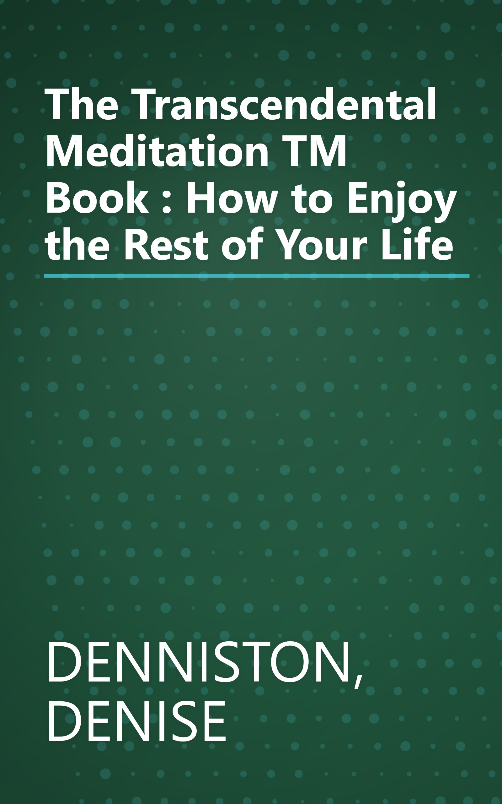 The Transcendental Meditation TM Book : How to Enjoy the Rest of Your Life book cover
