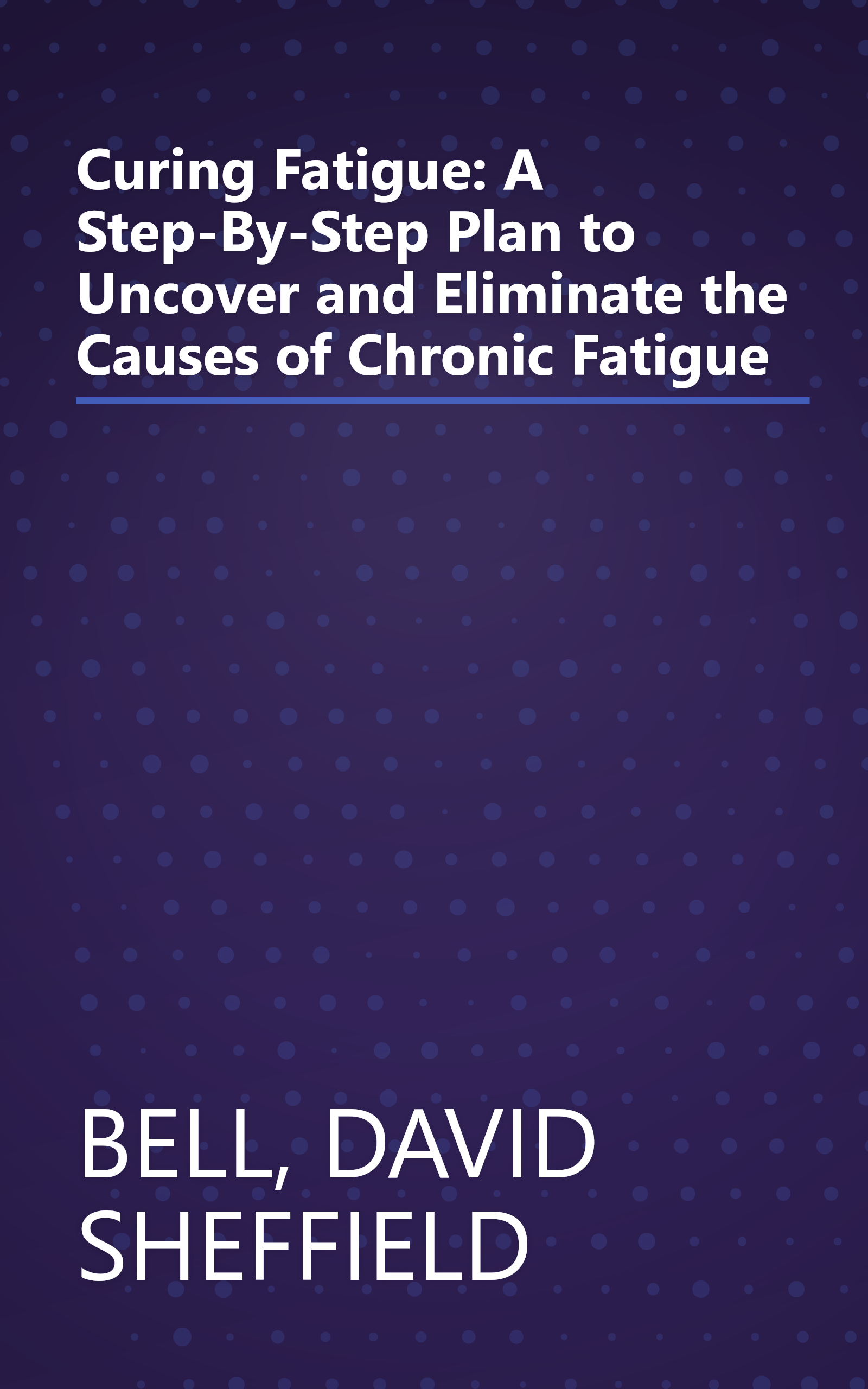 Curing Fatigue: A Step-By-Step Plan to Uncover and Eliminate the Causes of Chronic Fatigue book cover