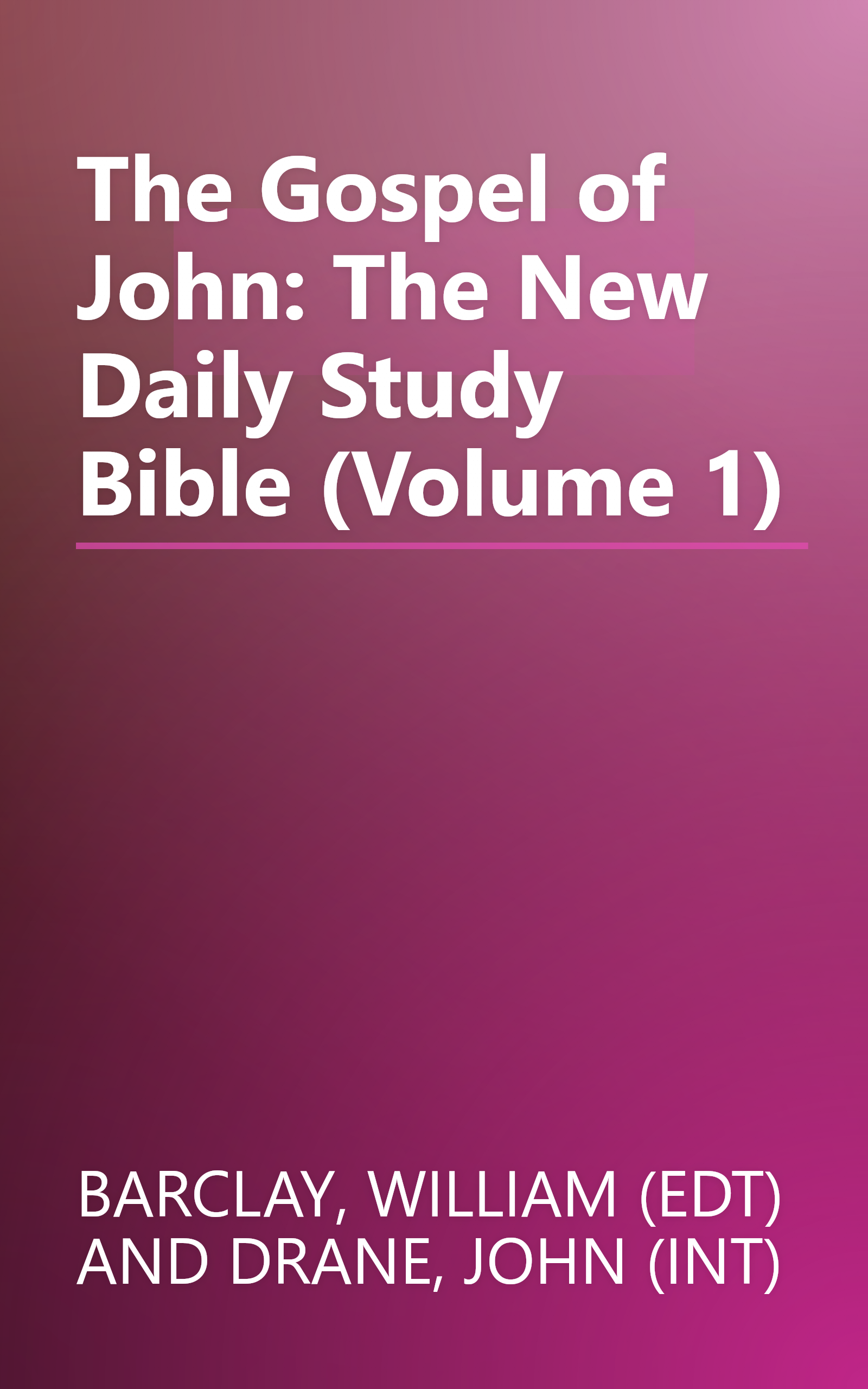 The Gospel of John: The New Daily Study Bible (Volume 1) book cover