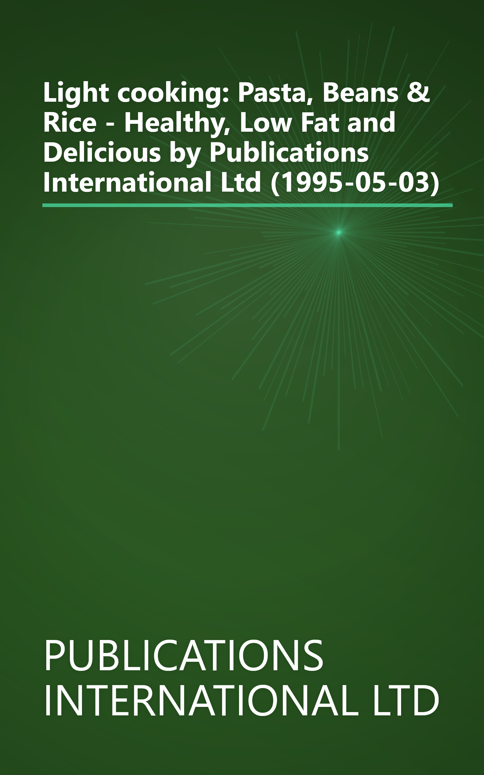 Light cooking: Pasta, Beans & Rice - Healthy, Low Fat and Delicious by Publications International Ltd (1995-05-03) book cover