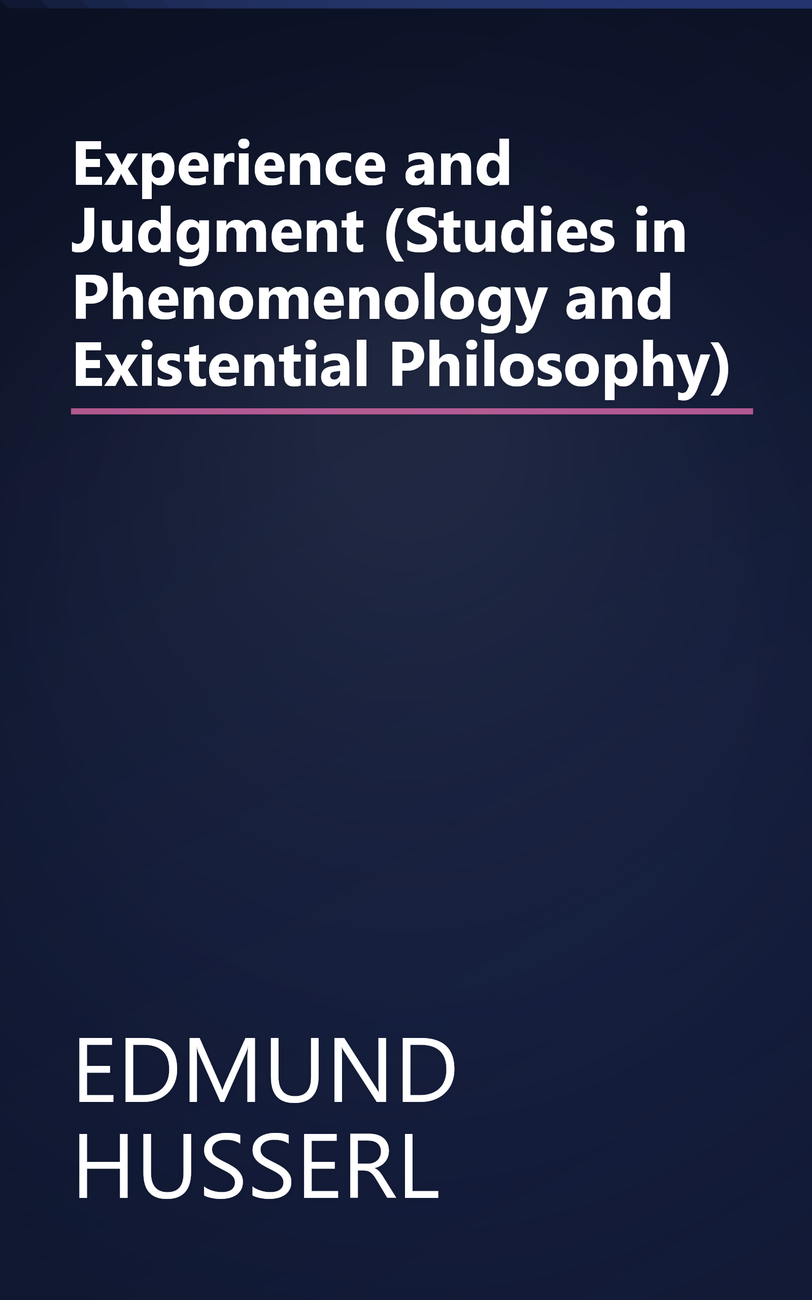 Experience and Judgment (Studies in Phenomenology and Existential Philosophy) book cover