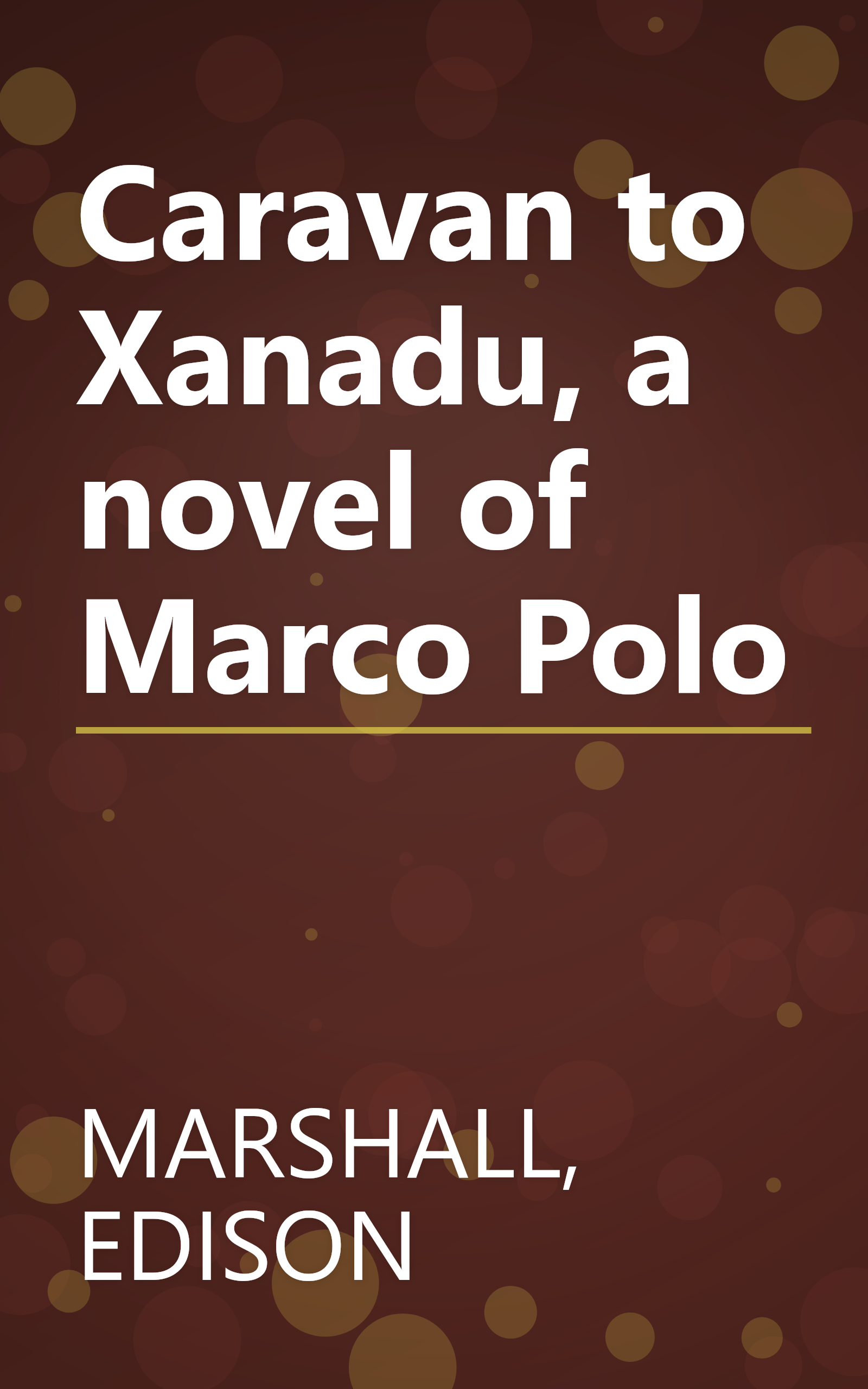 Caravan to Xanadu, a novel of Marco Polo book cover