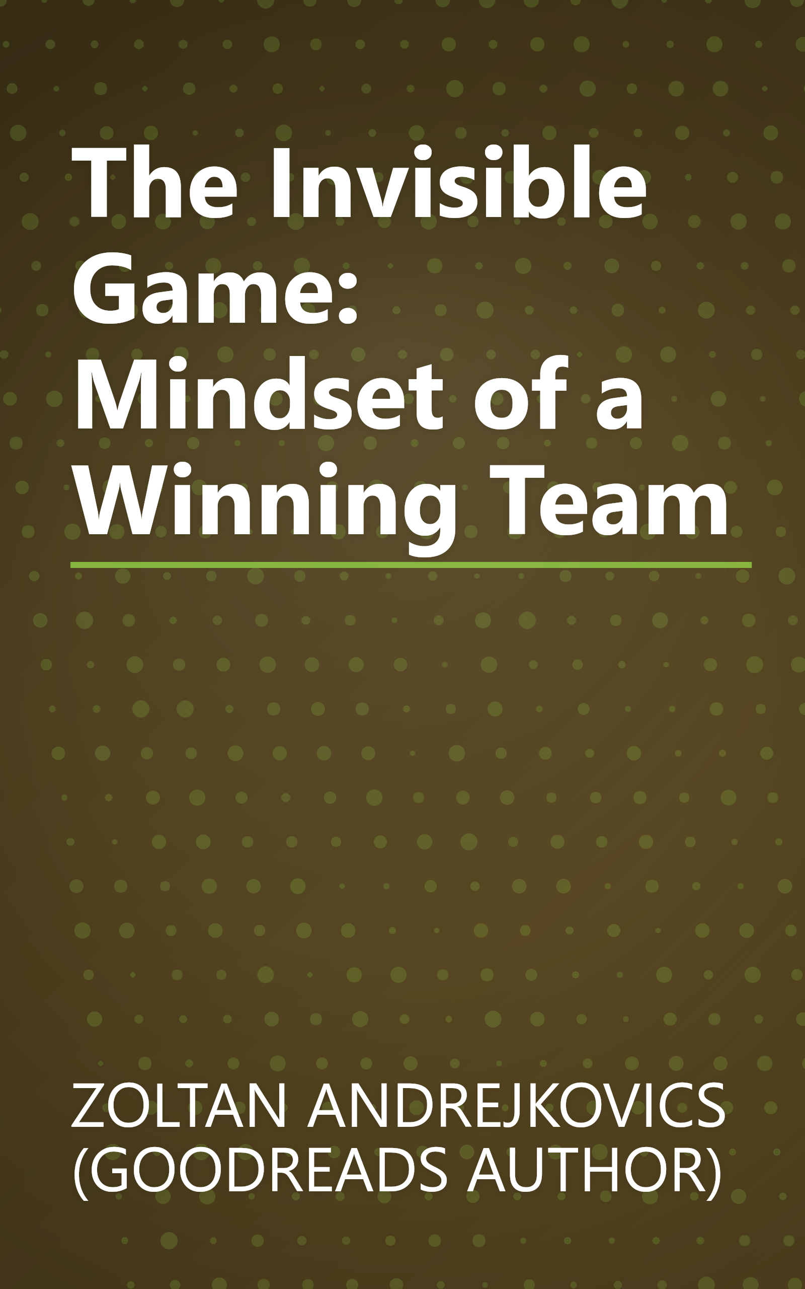 The Invisible Game: Mindset of a Winning Team book cover