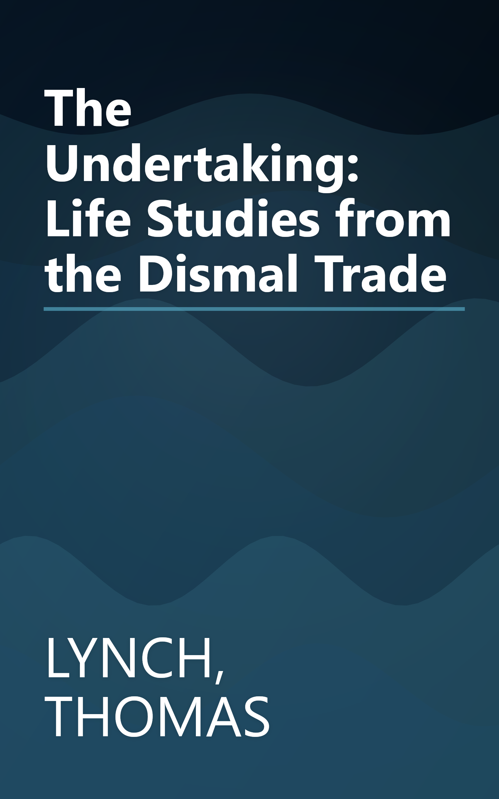 The Undertaking: Life Studies from the Dismal Trade book cover