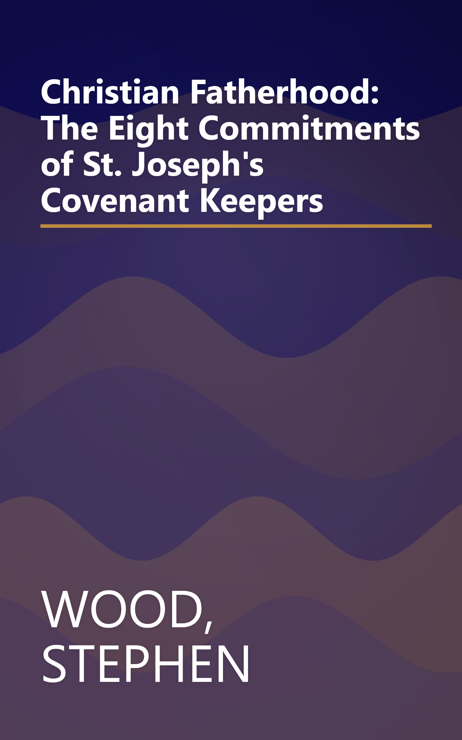 Christian Fatherhood: The Eight Commitments of St. Joseph's Covenant Keepers book cover