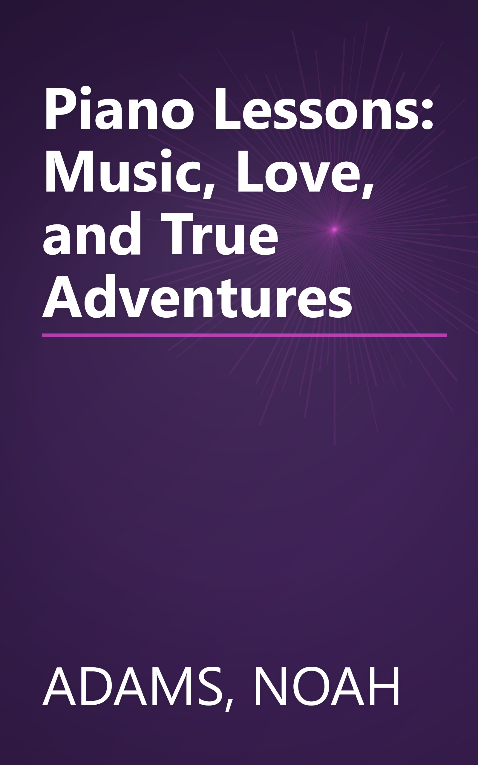 Piano Lessons: Music, Love, and True Adventures book cover