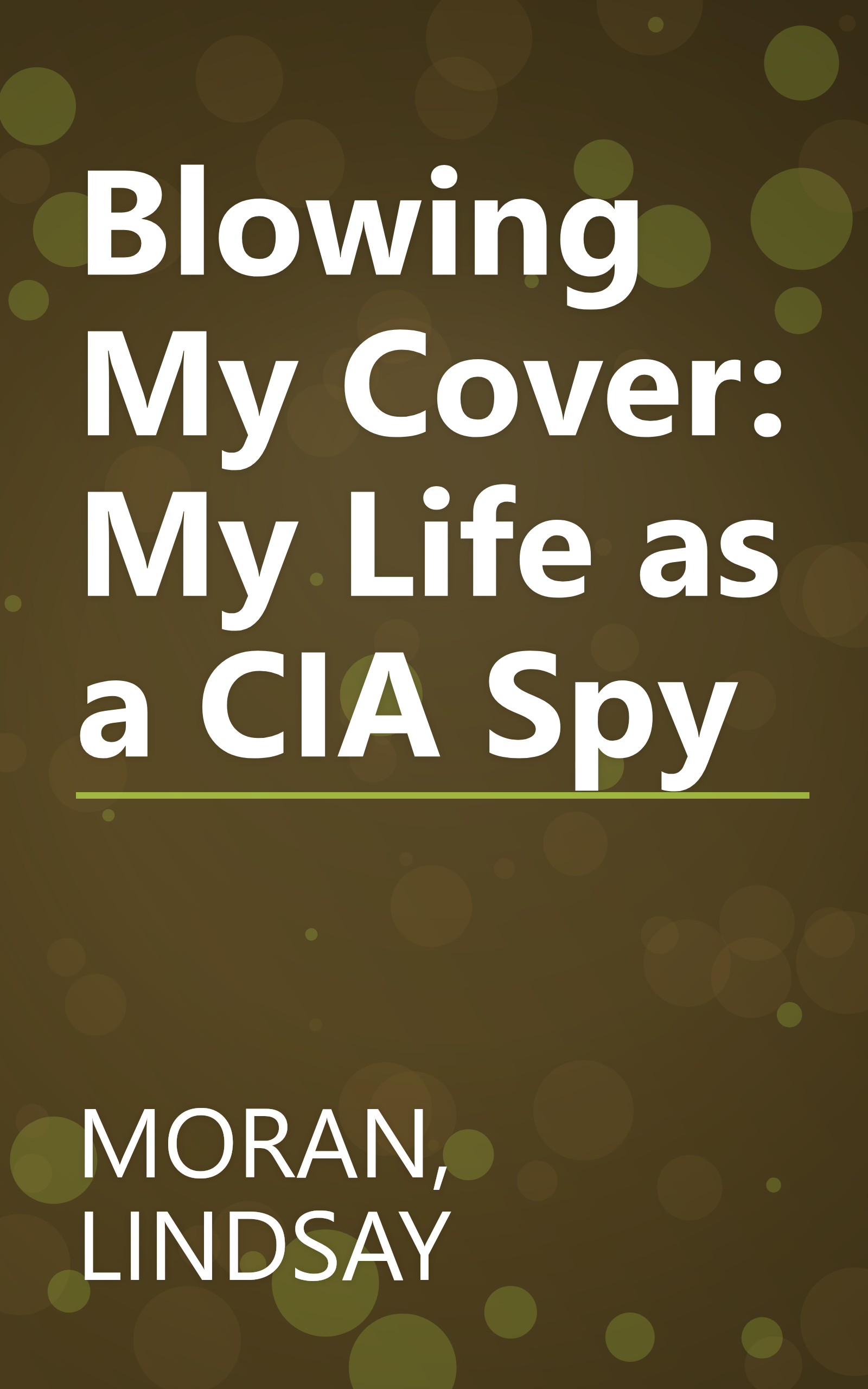 Blowing My Cover: My Life as a CIA Spy book cover