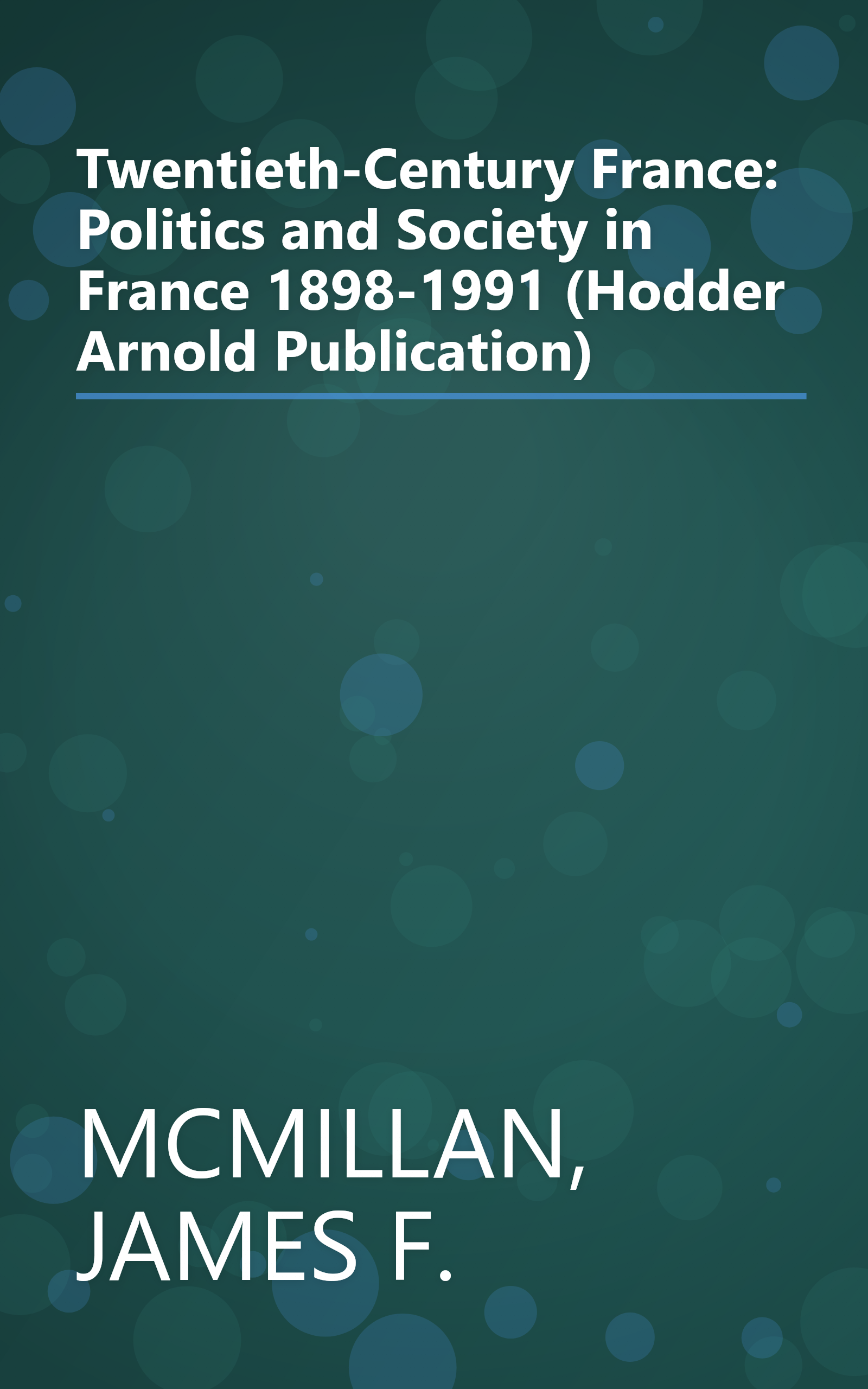 Twentieth-Century France: Politics and Society in France 1898-1991 (Hodder Arnold Publication) book cover