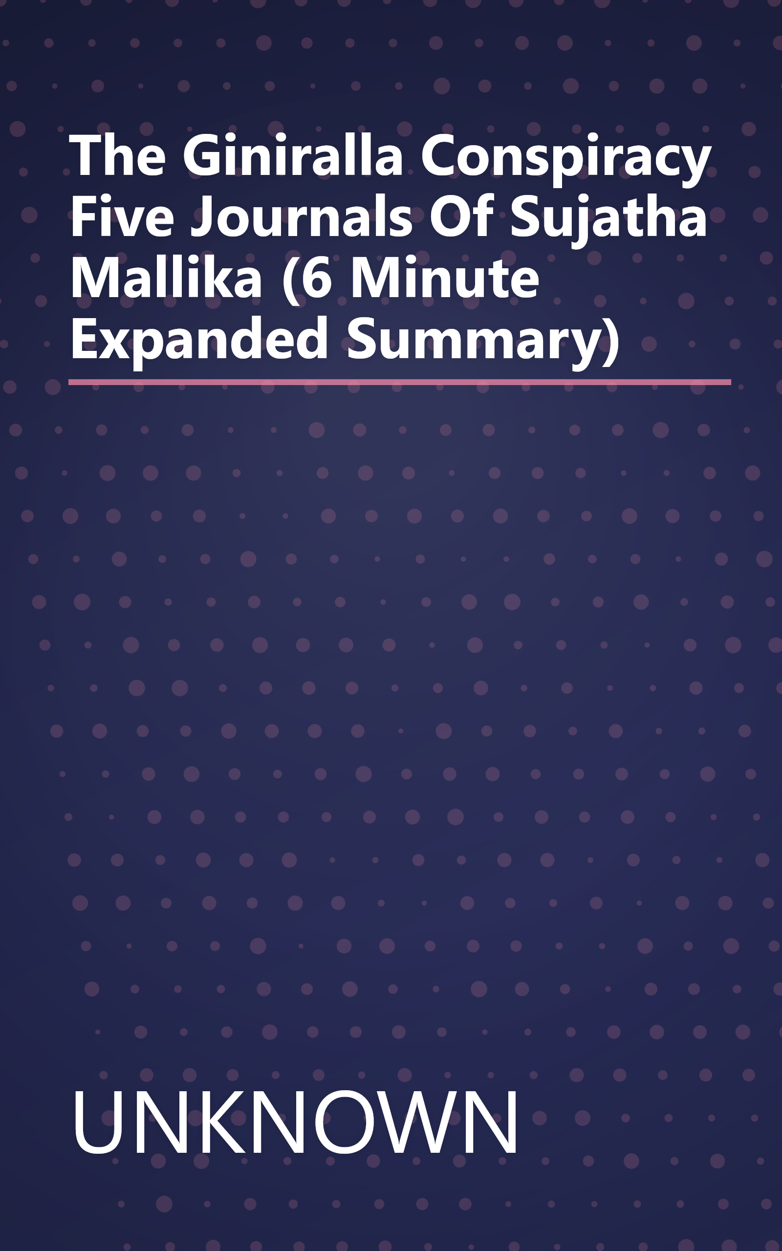 The Giniralla Conspiracy   Five Journals Of Sujatha Mallika (6 Minute   Expanded Summary) book cover