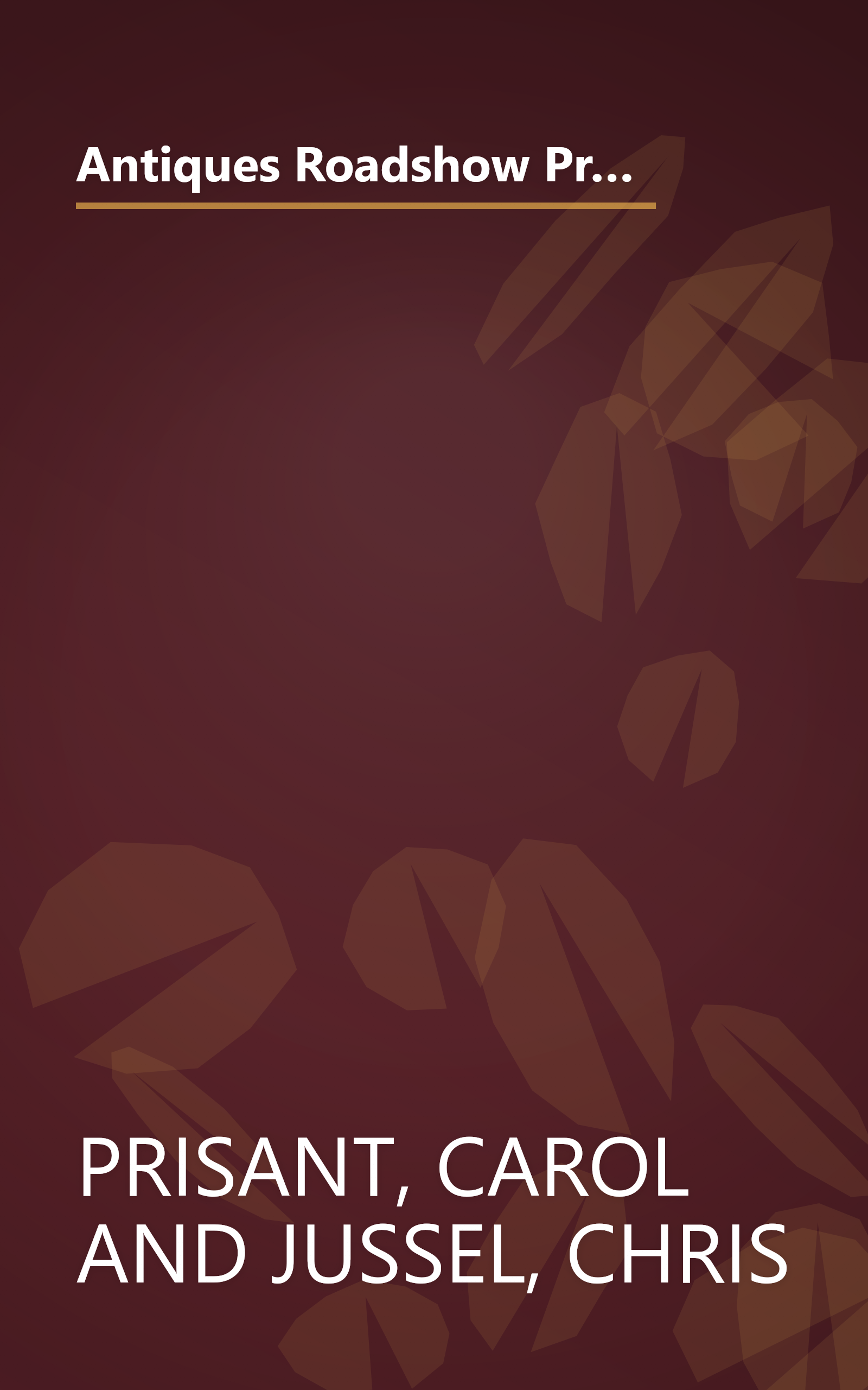 Antiques Roadshow Primer: The Introductory Guide to Antiques and Collectibles from the Most-Watched Series on PBS book cover