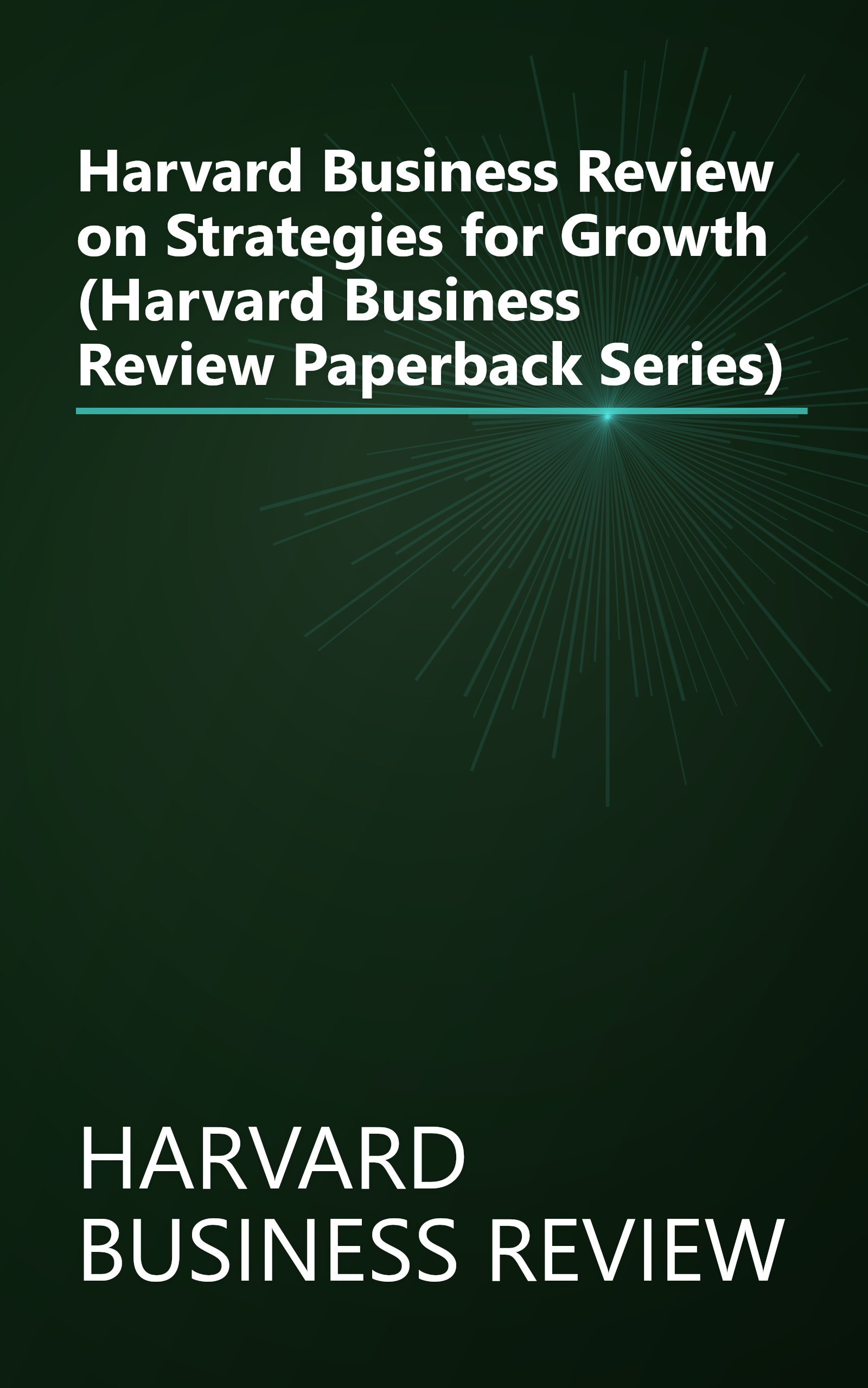 Harvard Business Review on Strategies for Growth (Harvard Business Review Paperback Series) book cover