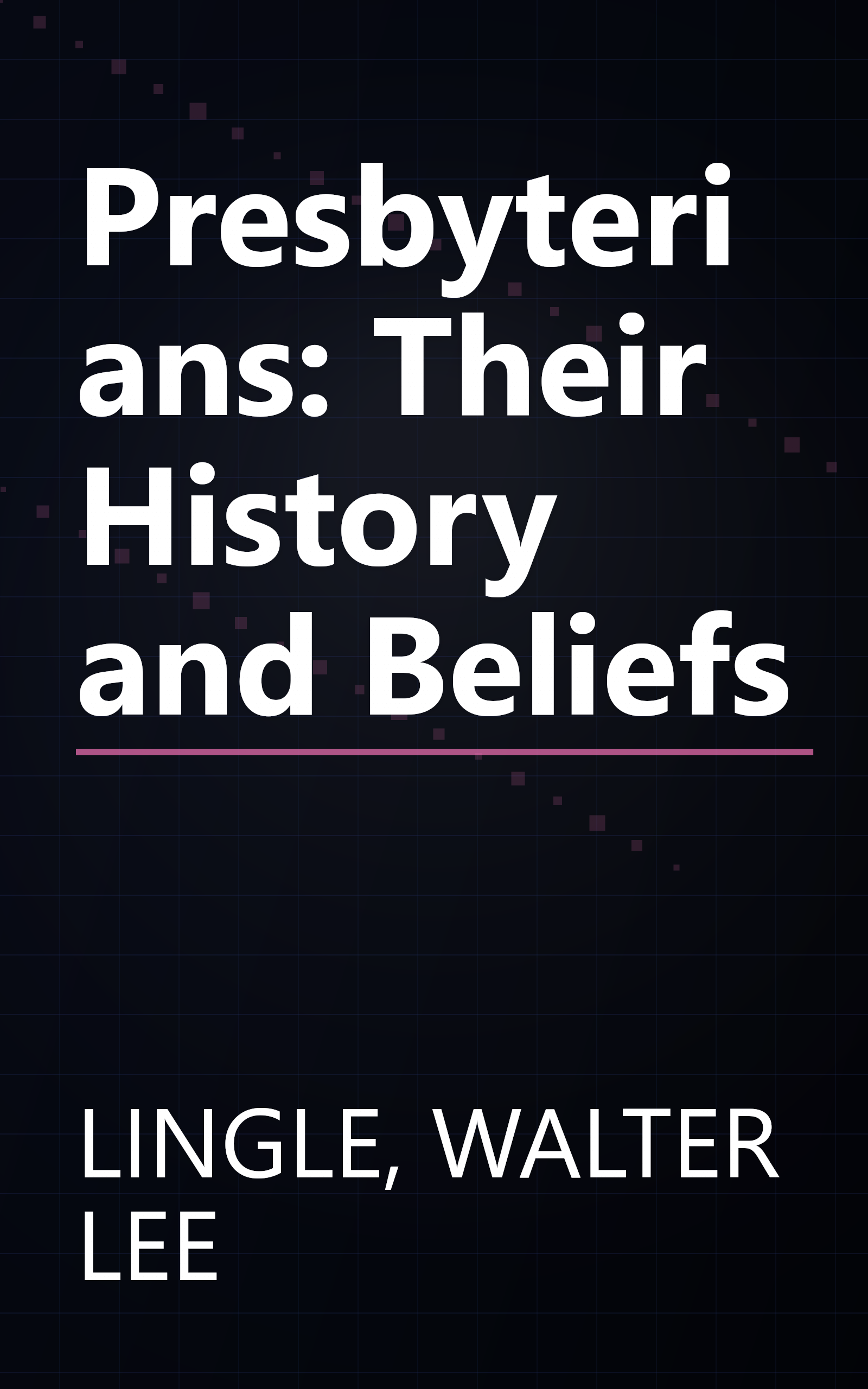 Presbyterians: Their History and Beliefs book cover