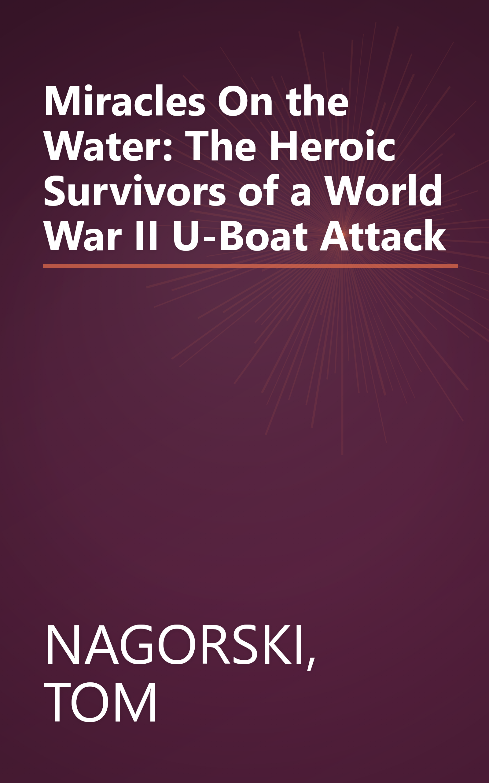 Miracles On the Water: The Heroic Survivors of a World War II U-Boat Attack book cover