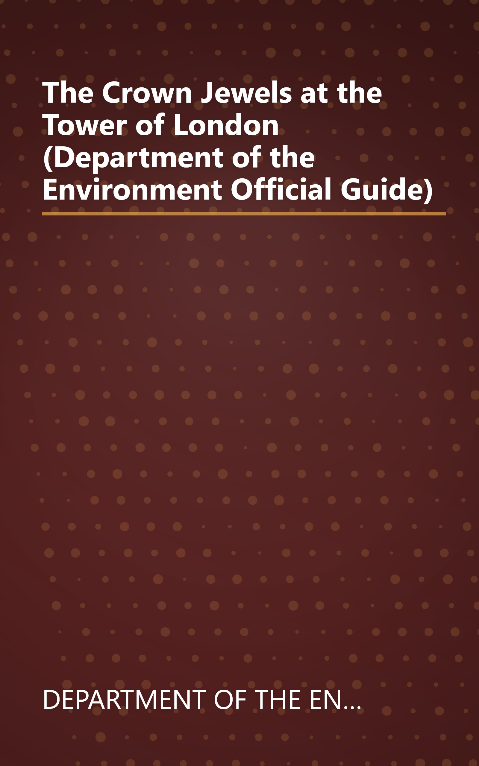 The Crown Jewels at the Tower of London (Department of the Environment Official Guide) book cover