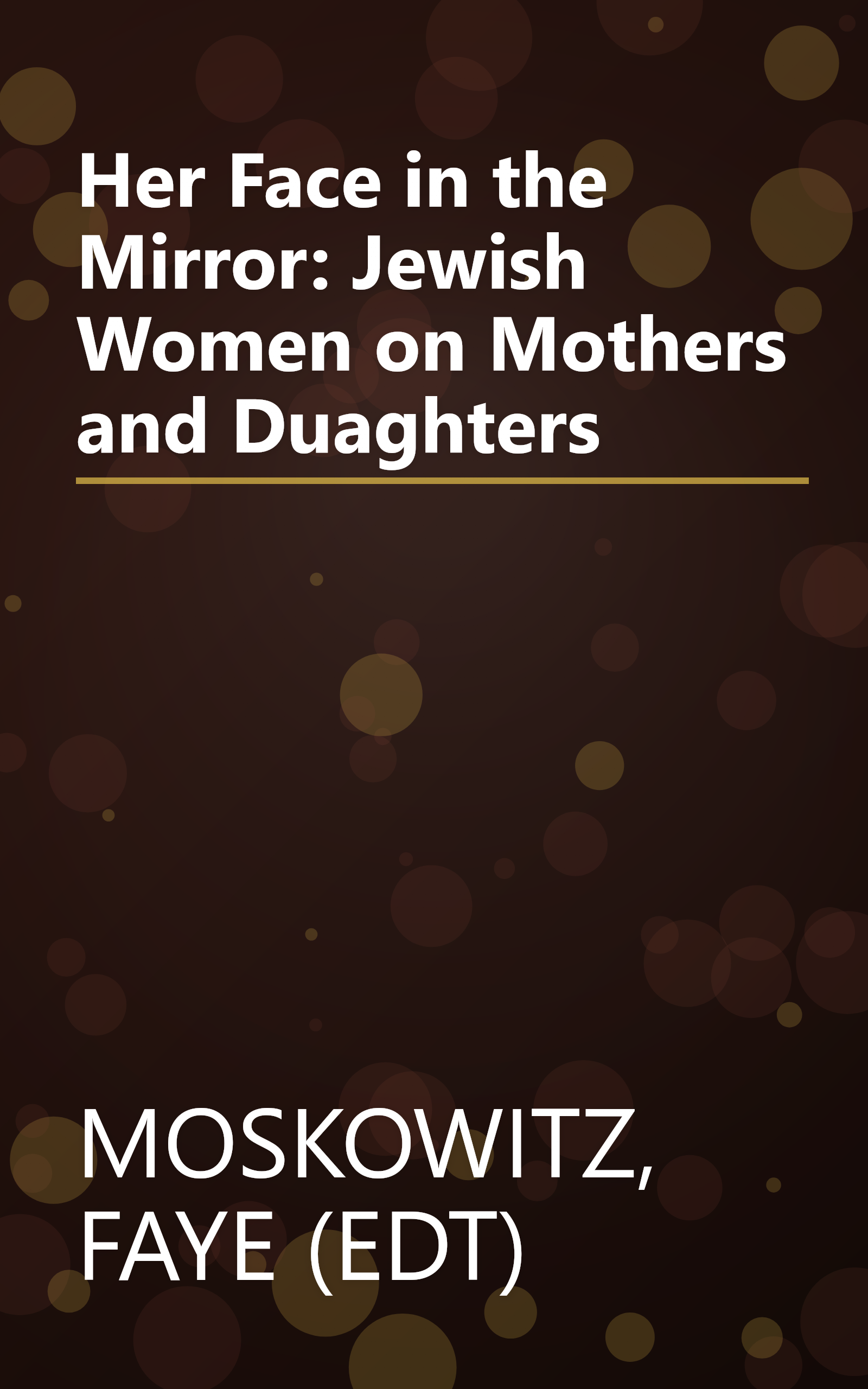Her Face in the Mirror: Jewish Women on Mothers and Duaghters book cover