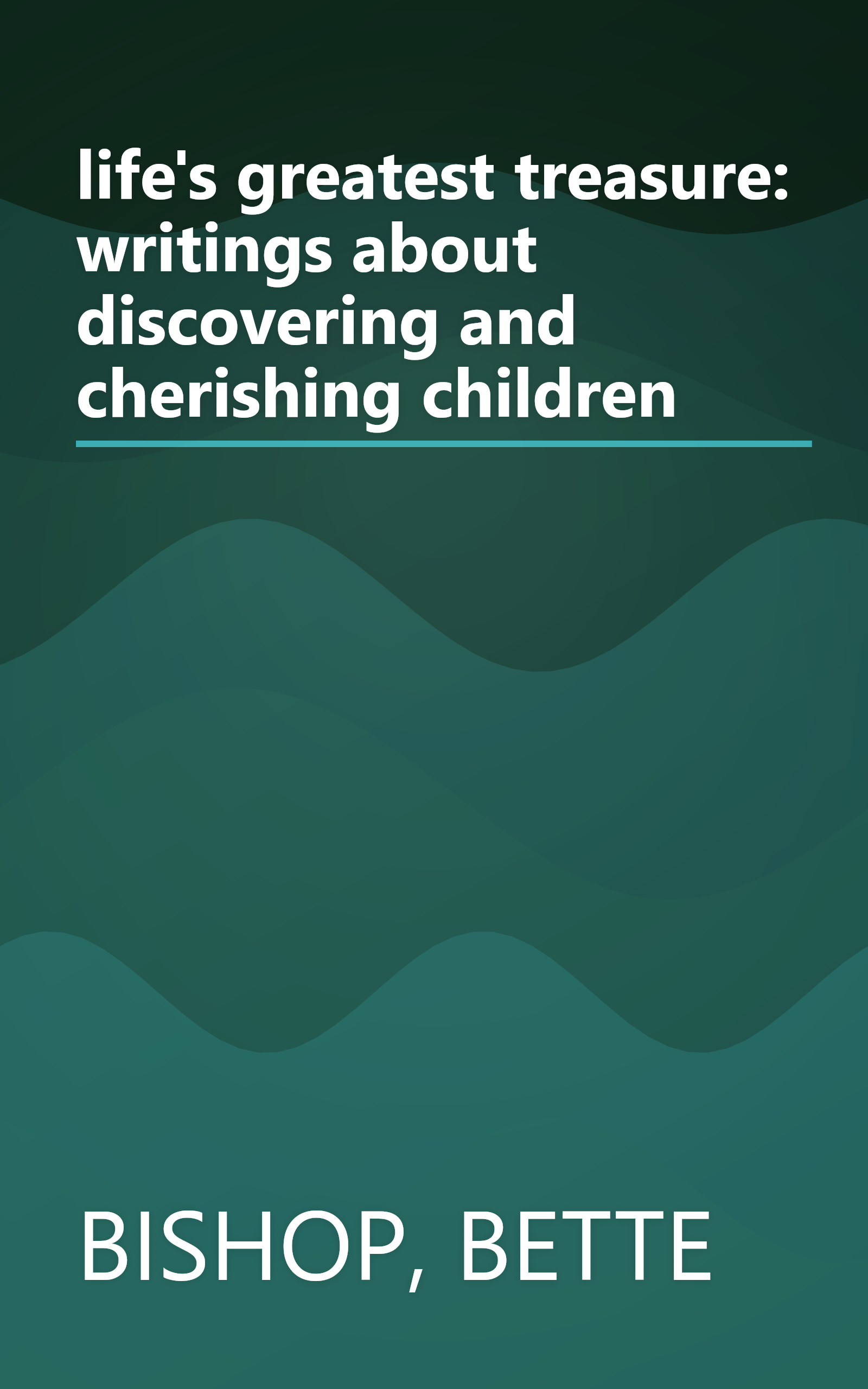 life's greatest treasure: writings about discovering and cherishing children book cover