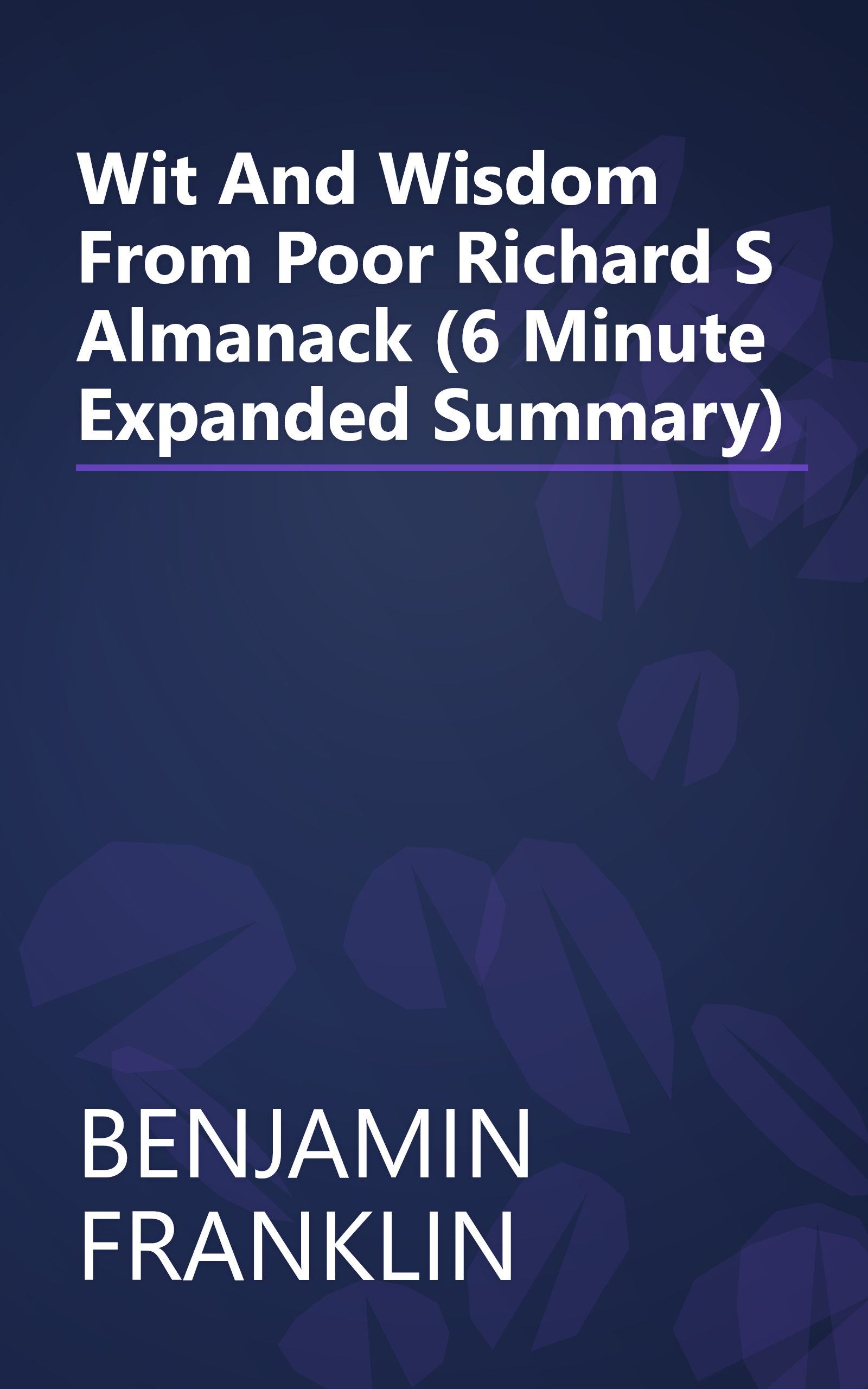 Wit And Wisdom From Poor Richard S Almanack (6 Minute   Expanded Summary) book cover