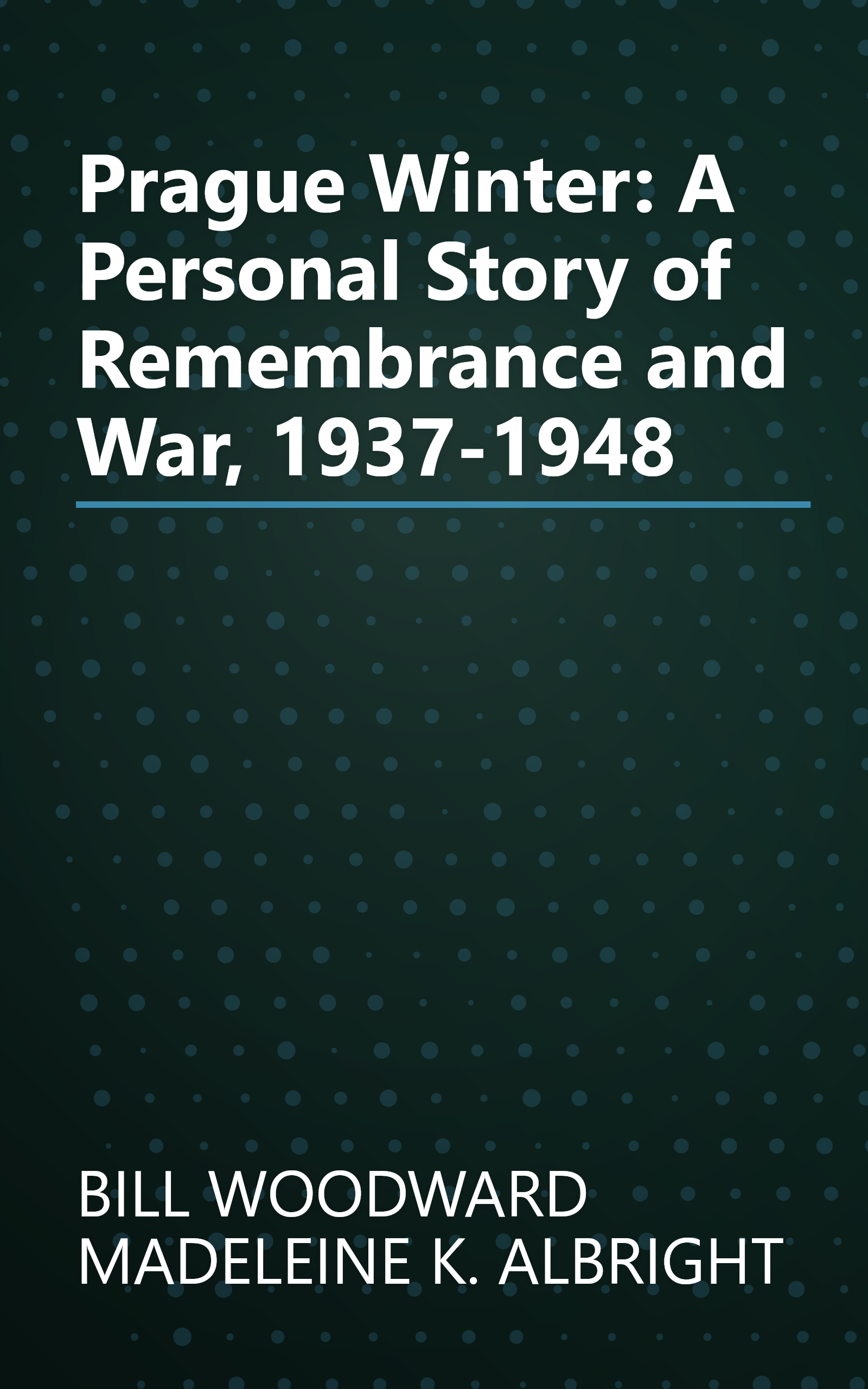 Prague Winter: A Personal Story of Remembrance and War, 1937-1948 book cover