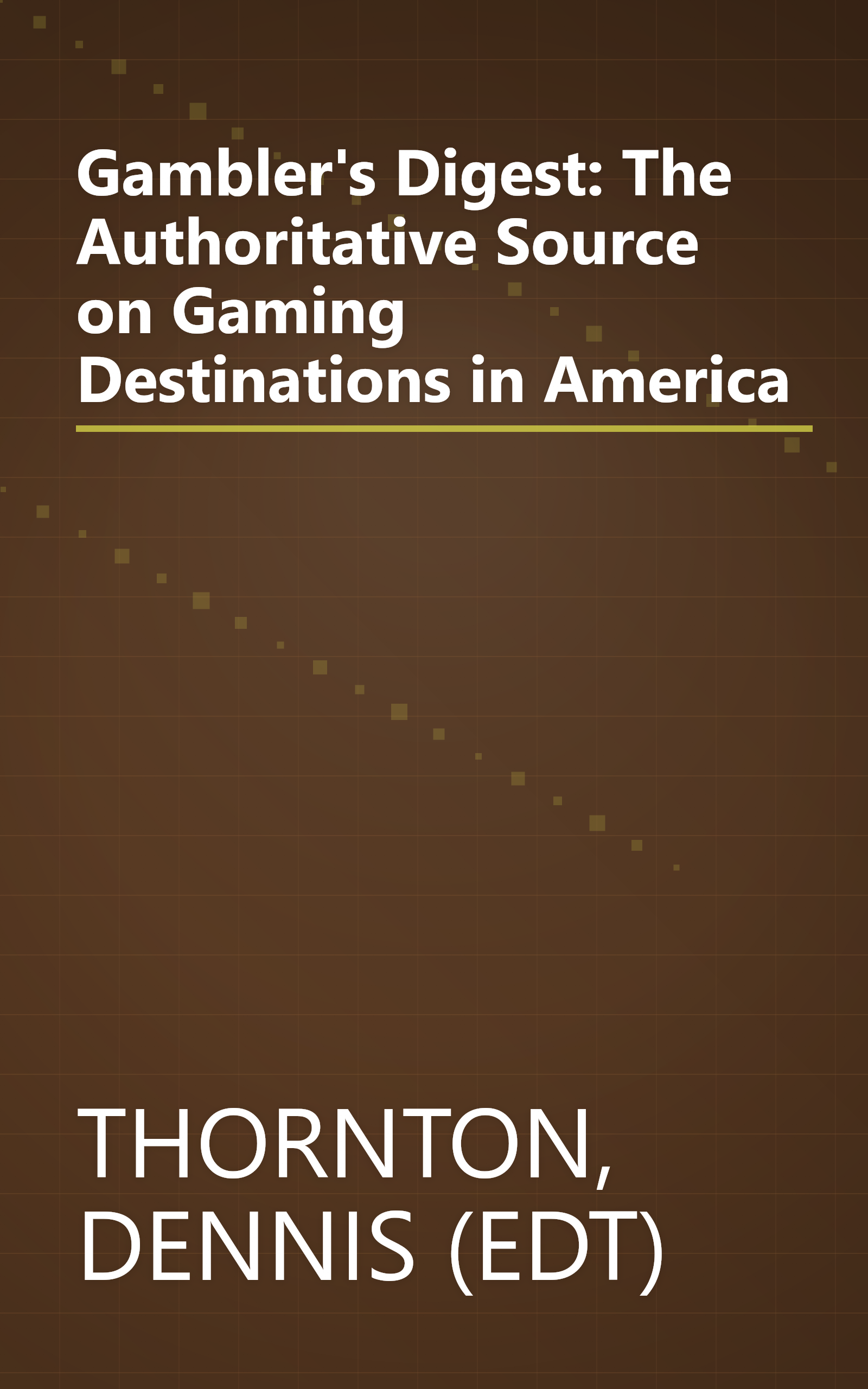 Gambler's Digest: The Authoritative Source on Gaming Destinations in America book cover