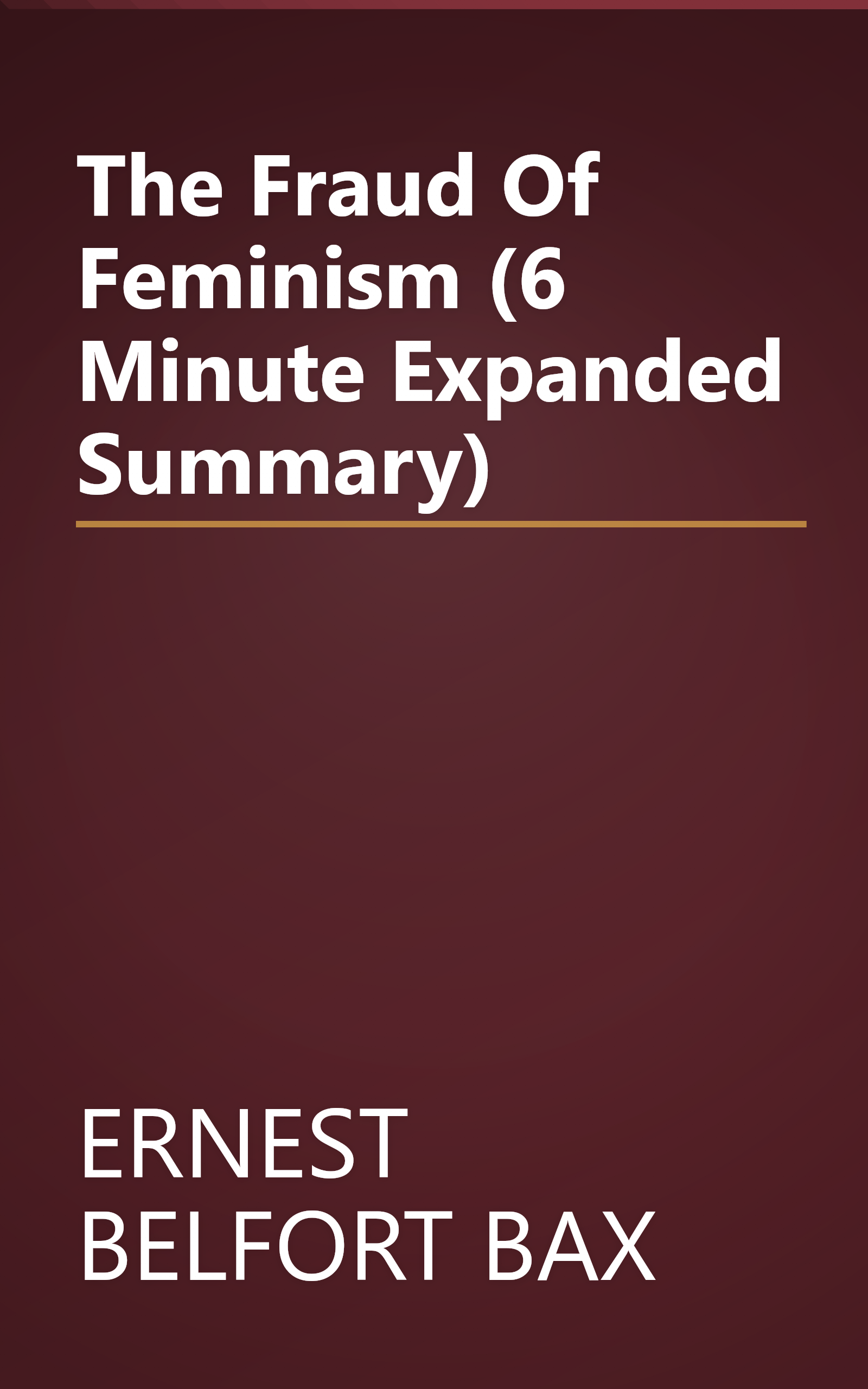 The Fraud Of Feminism (6 Minute   Expanded Summary) book cover
