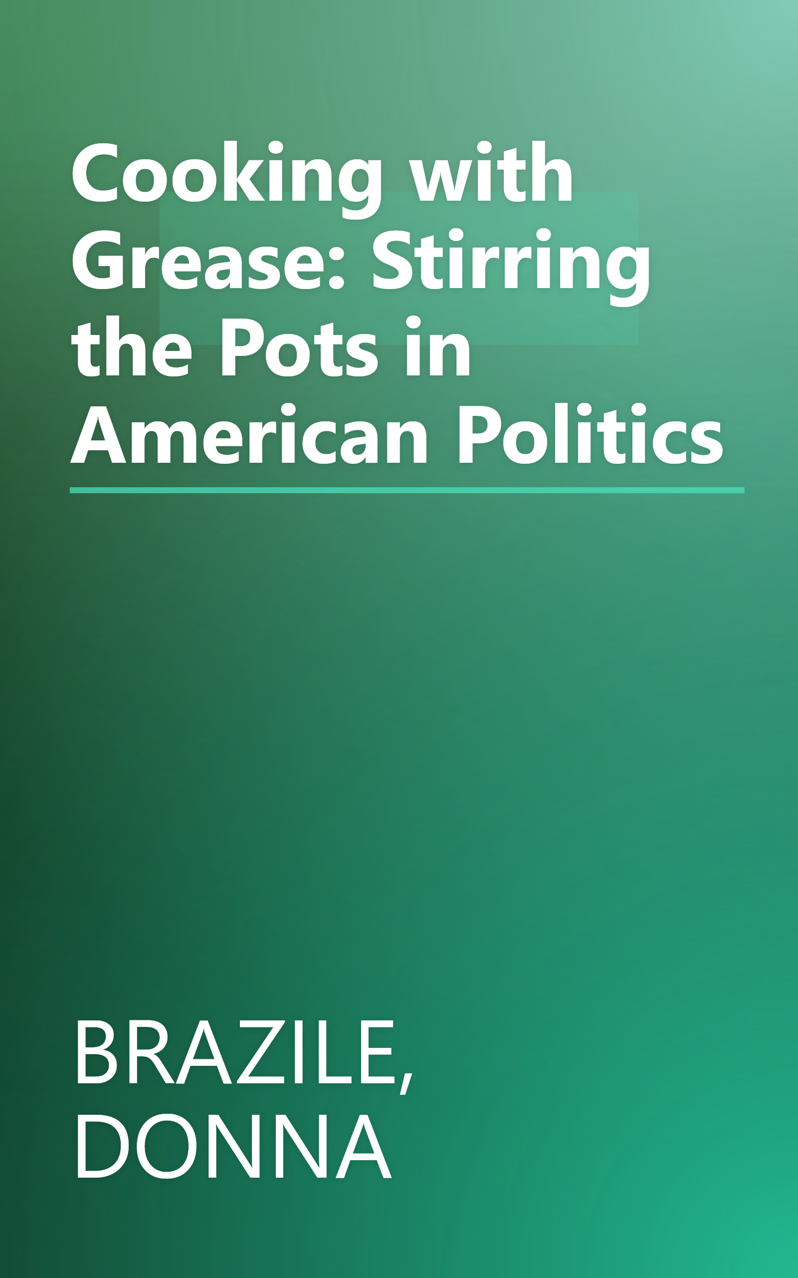 Cooking with Grease: Stirring the Pots in American Politics book cover