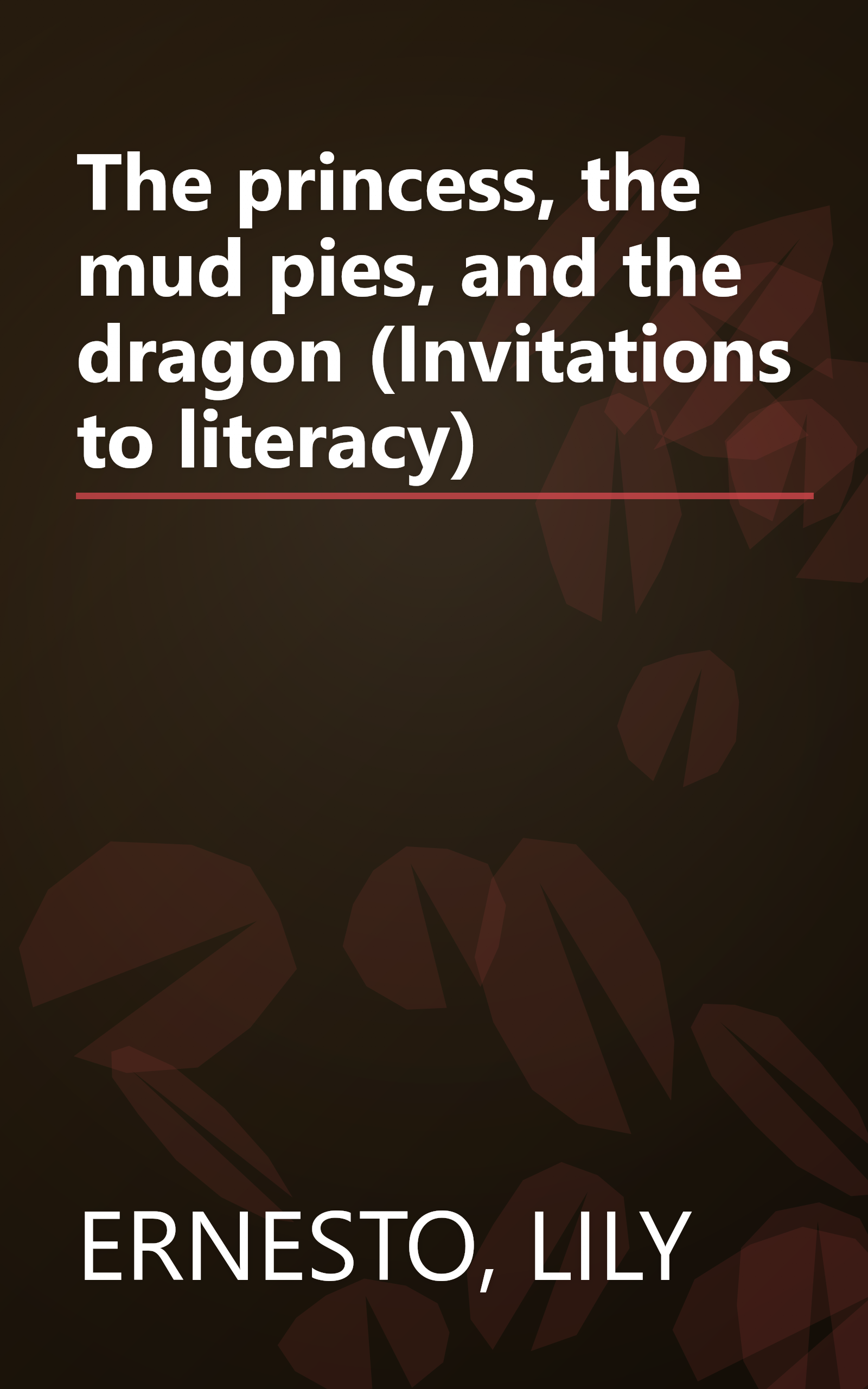 The princess, the mud pies, and the dragon (Invitations to literacy) book cover