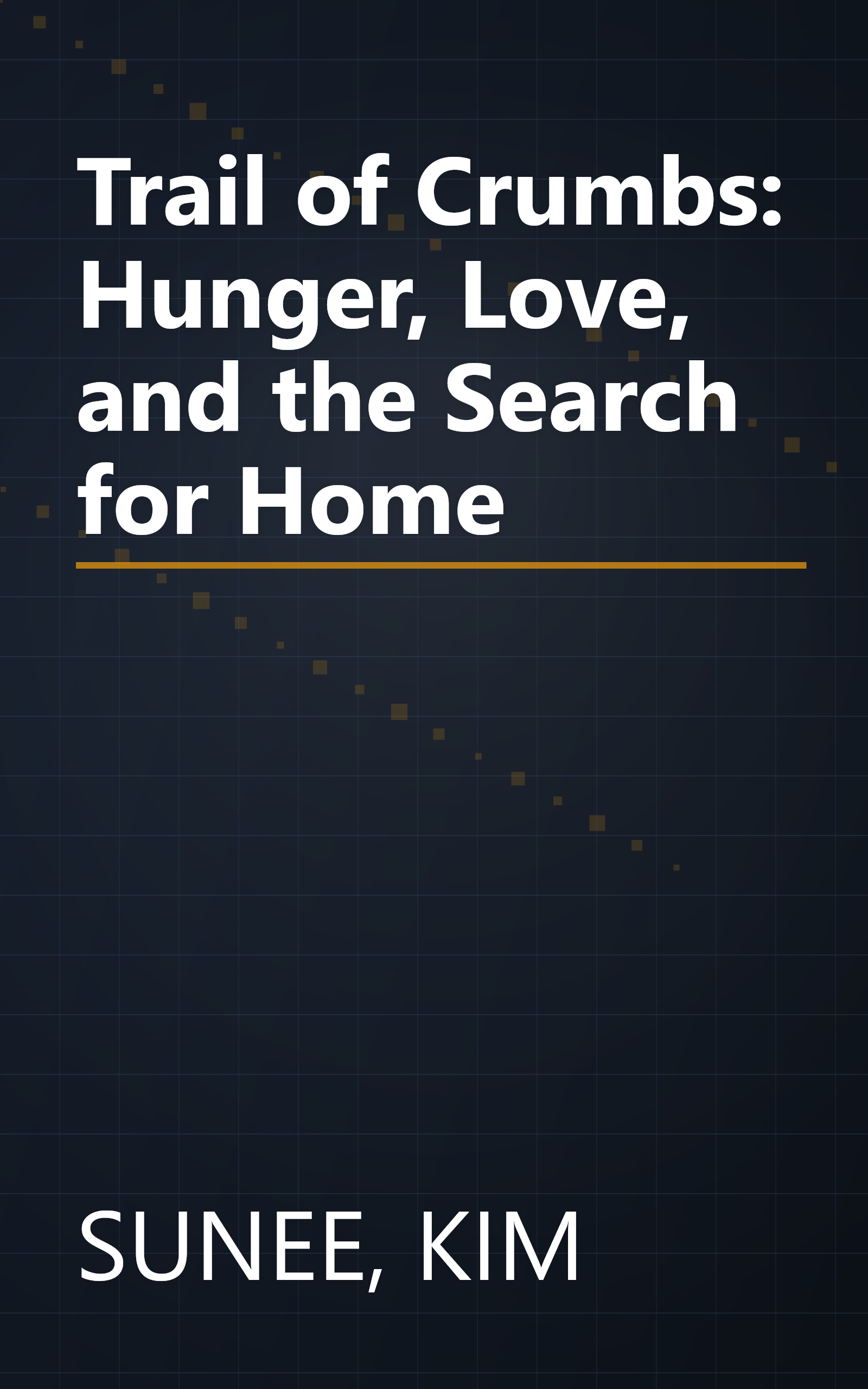 Trail of Crumbs: Hunger, Love, and the Search for Home book cover
