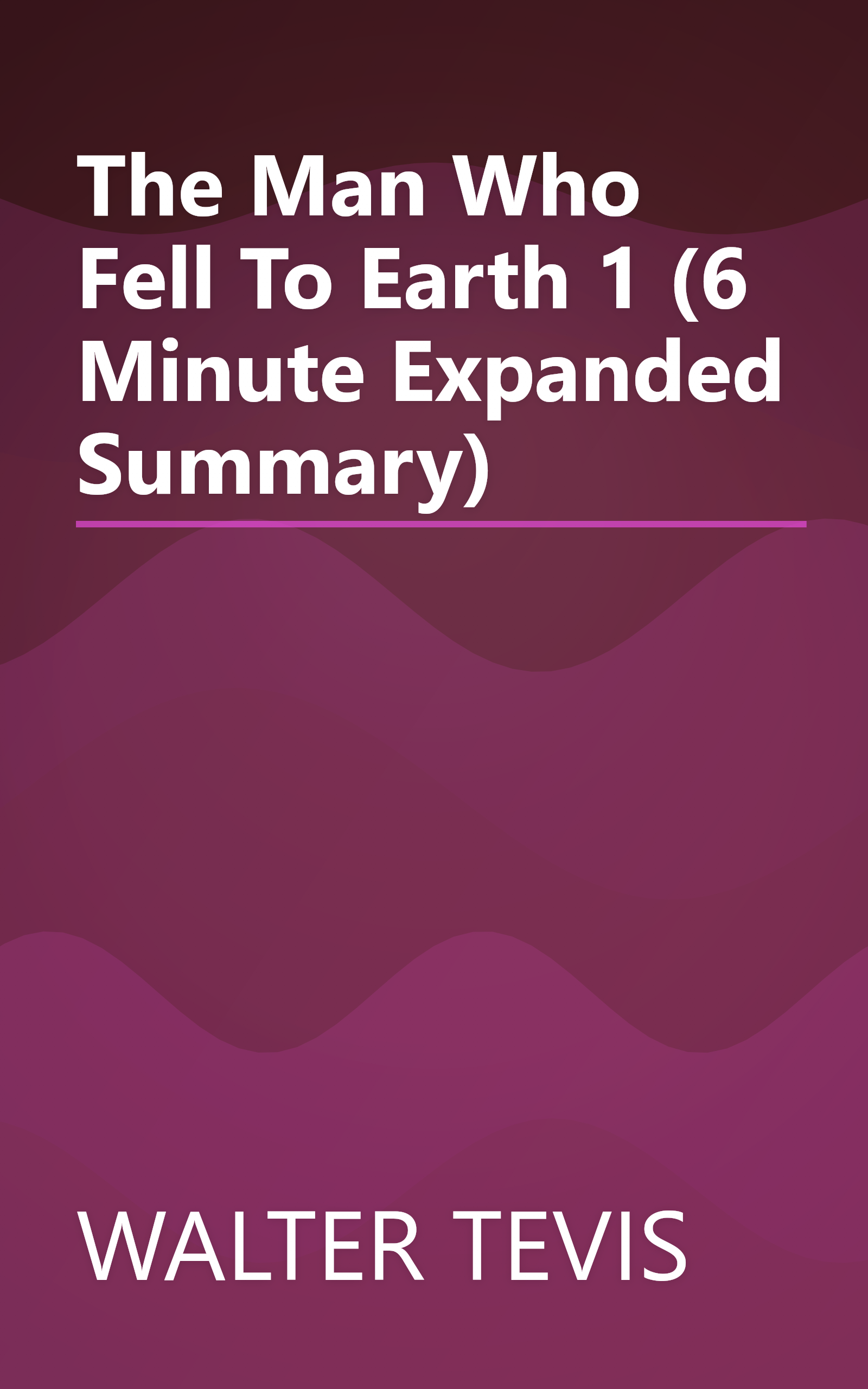 The Man Who Fell To Earth 1 (6 Minute   Expanded Summary) book cover
