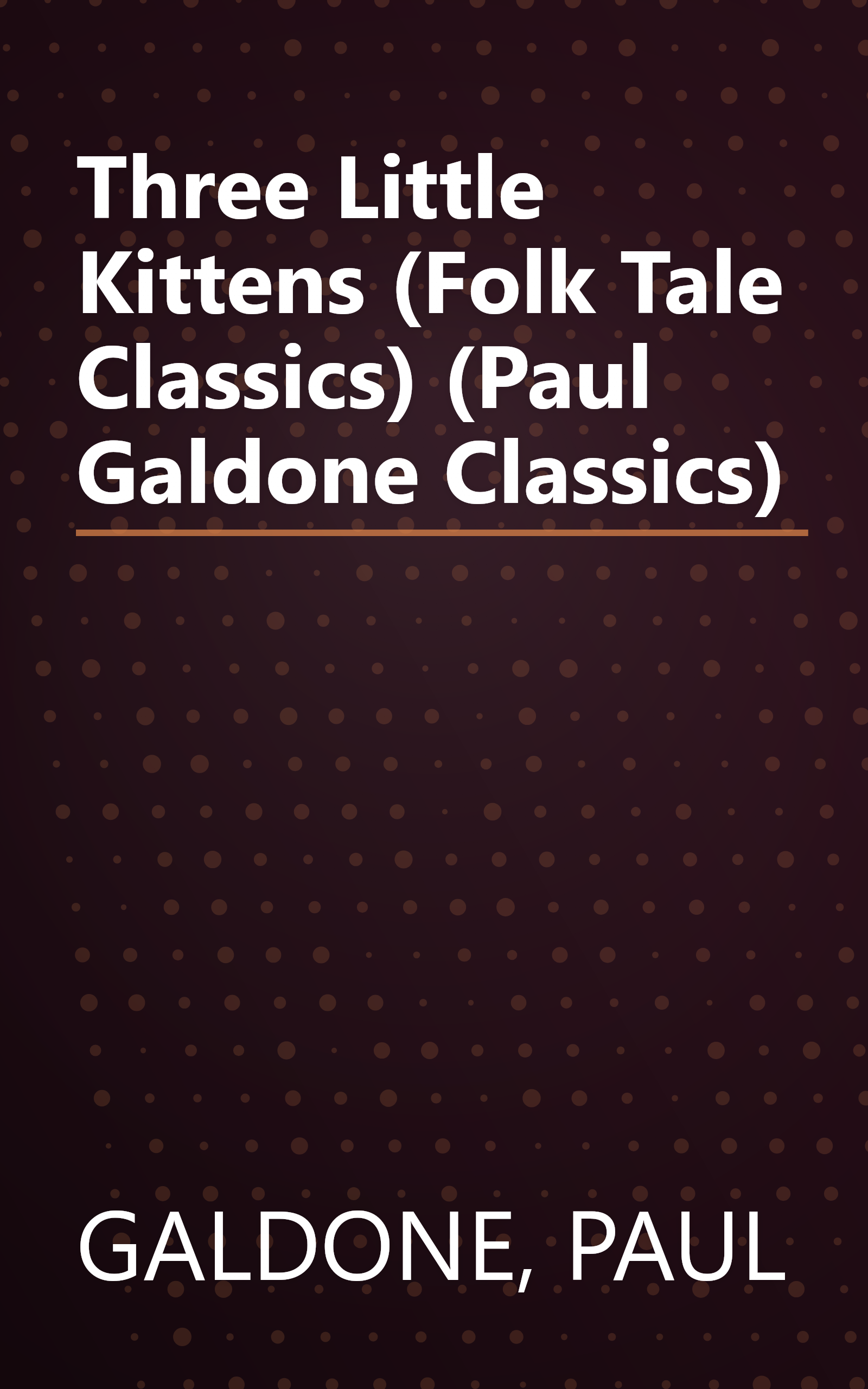 Three Little Kittens (Folk Tale Classics) (Paul Galdone Classics) book cover