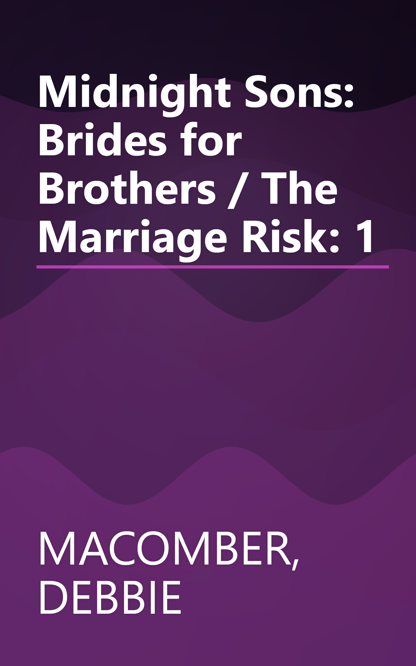 Midnight Sons: Brides for Brothers / The Marriage Risk: 1 book cover
