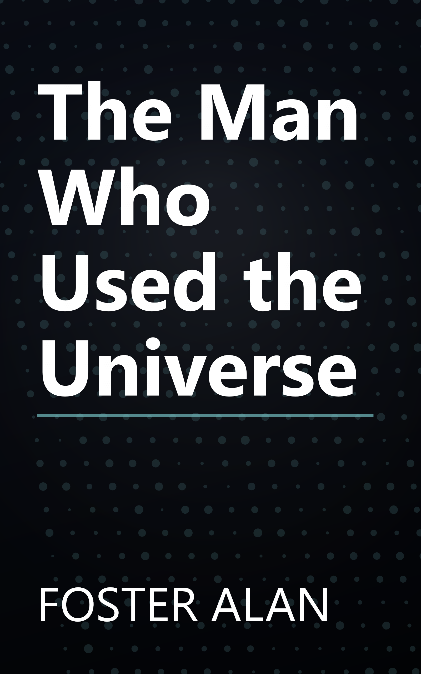 The Man Who Used the Universe book cover