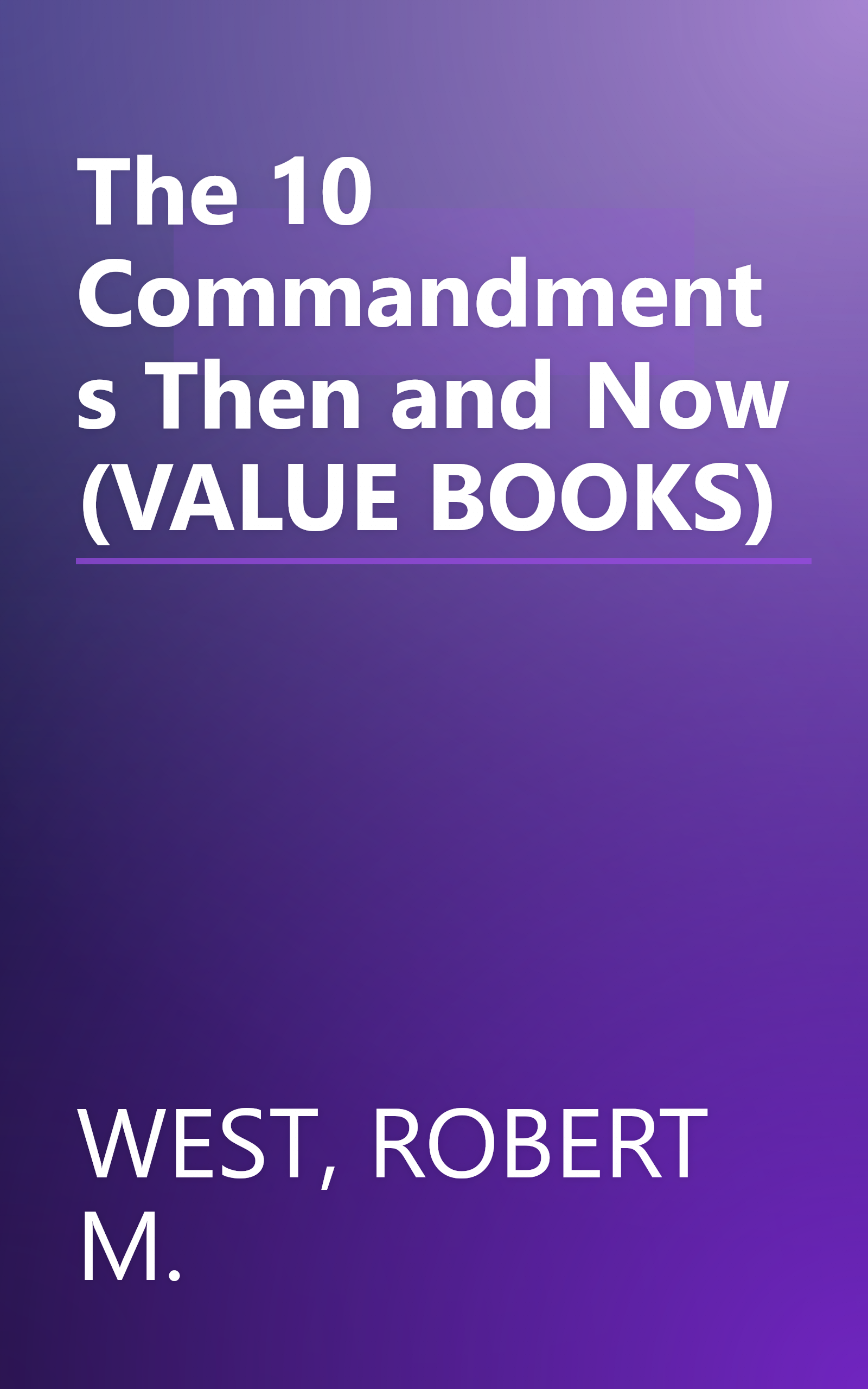 The 10 Commandments Then and Now (VALUE BOOKS) book cover