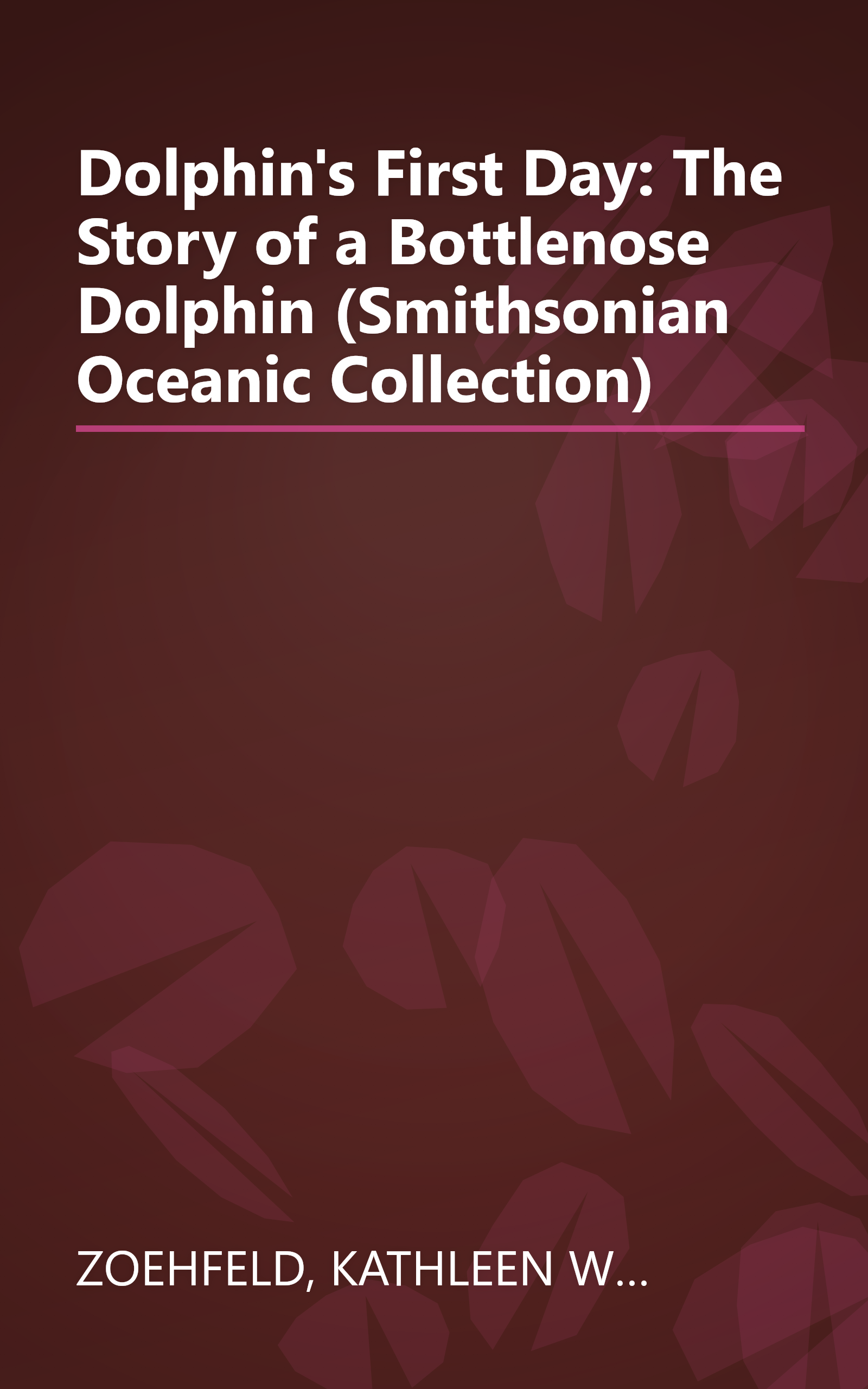 Dolphin's First Day: The Story of a Bottlenose Dolphin (Smithsonian Oceanic Collection) book cover