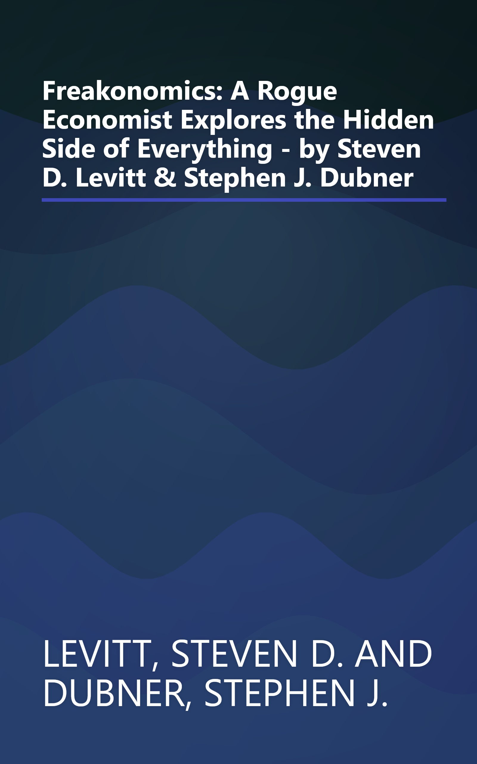 Freakonomics: A Rogue Economist Explores the Hidden Side of Everything - by Steven D. Levitt & Stephen J. Dubner book cover