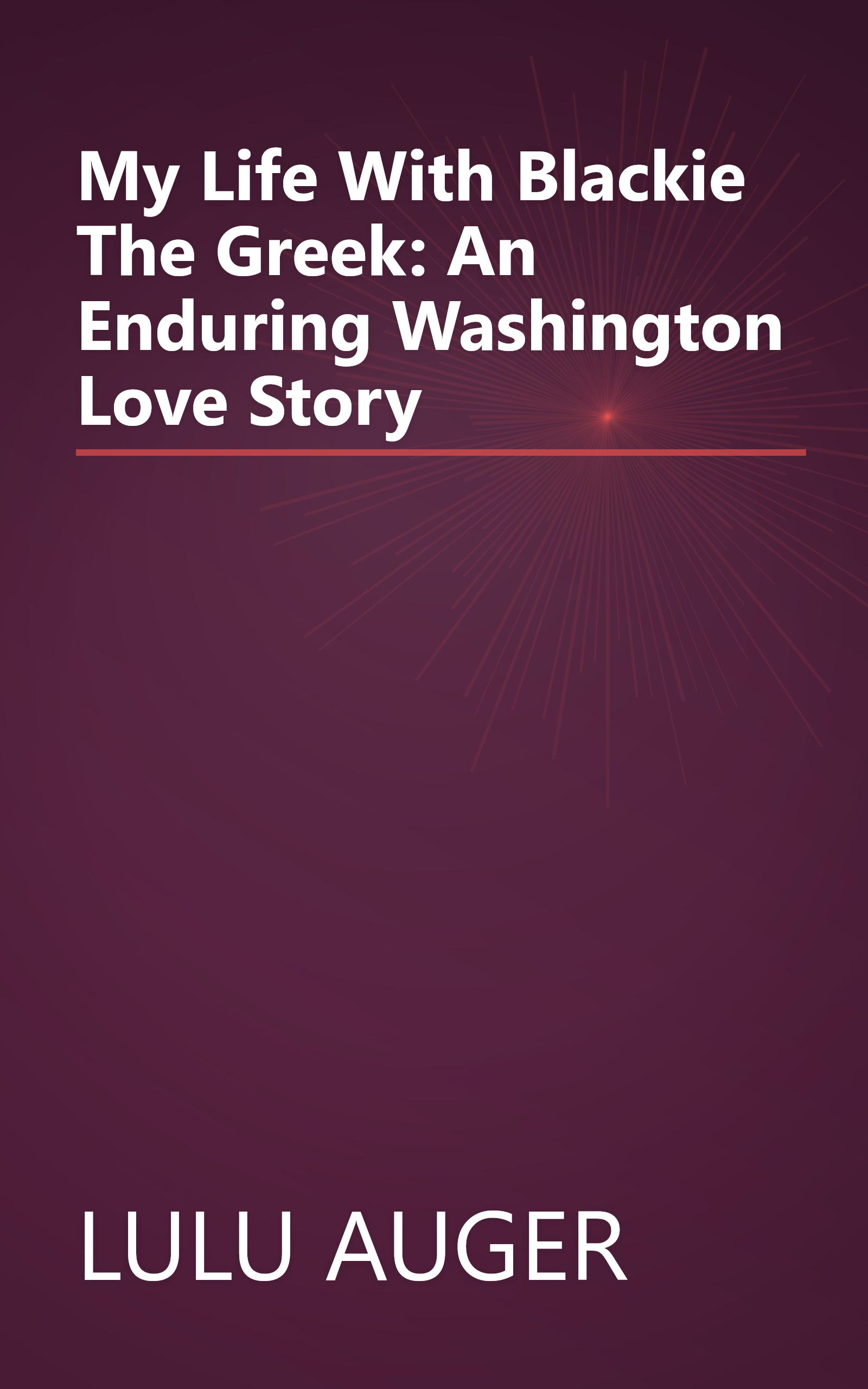 My Life With Blackie The Greek: An Enduring Washington Love Story book cover