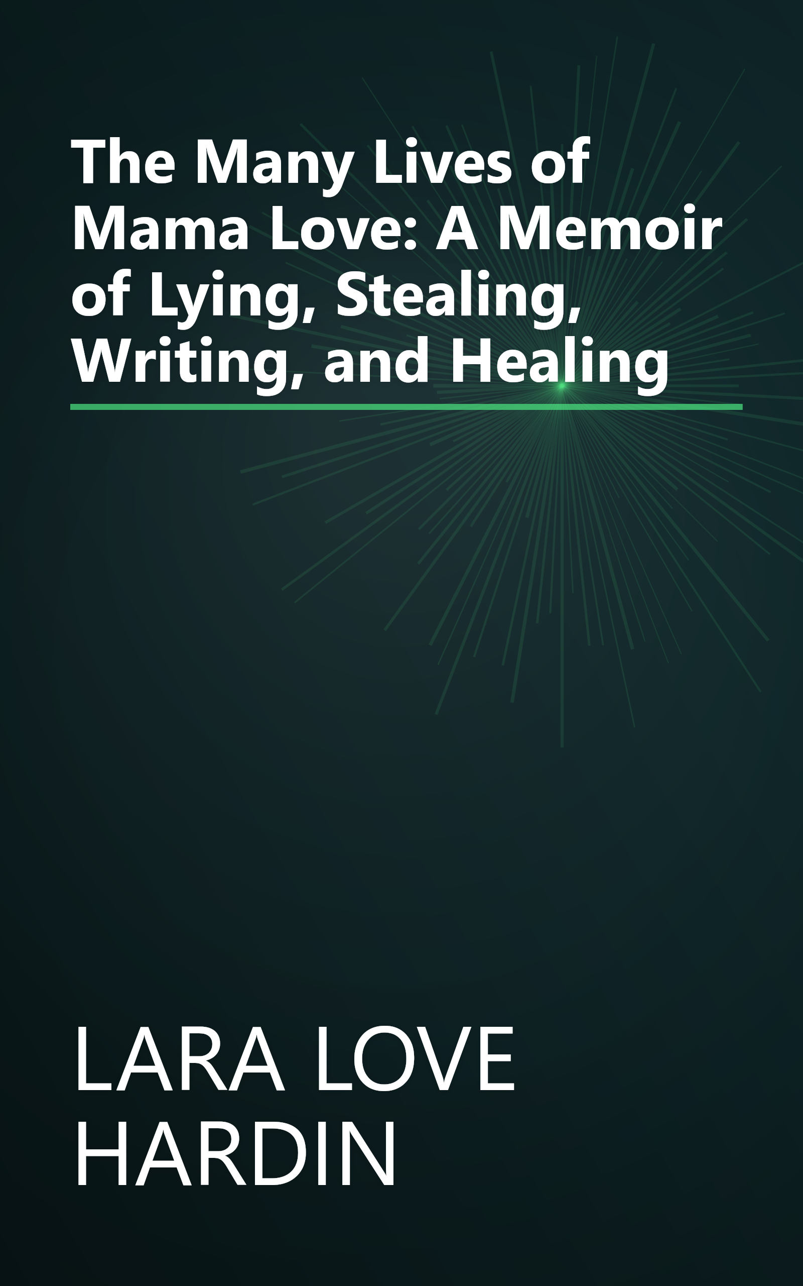 The Many Lives of Mama Love: A Memoir of Lying, Stealing, Writing, and Healing book cover