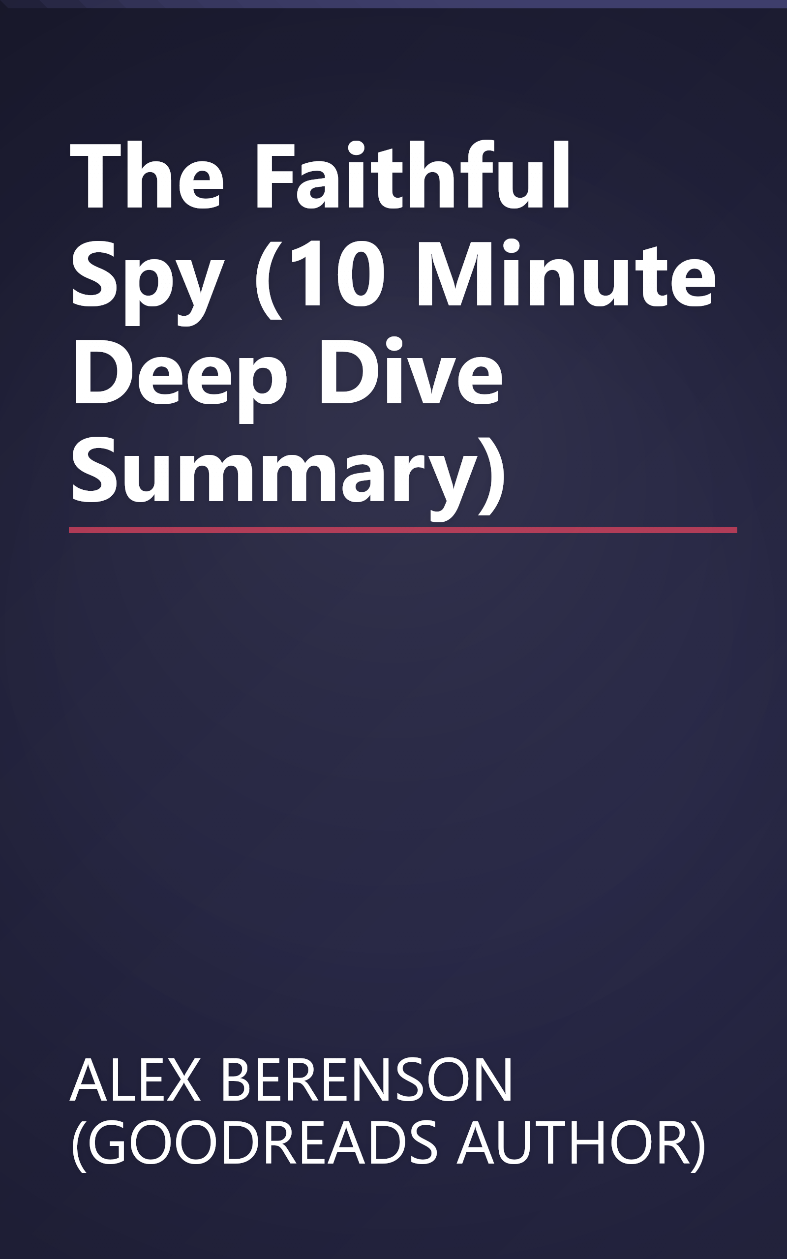 The Faithful Spy (10 Minute   Deep Dive Summary) book cover