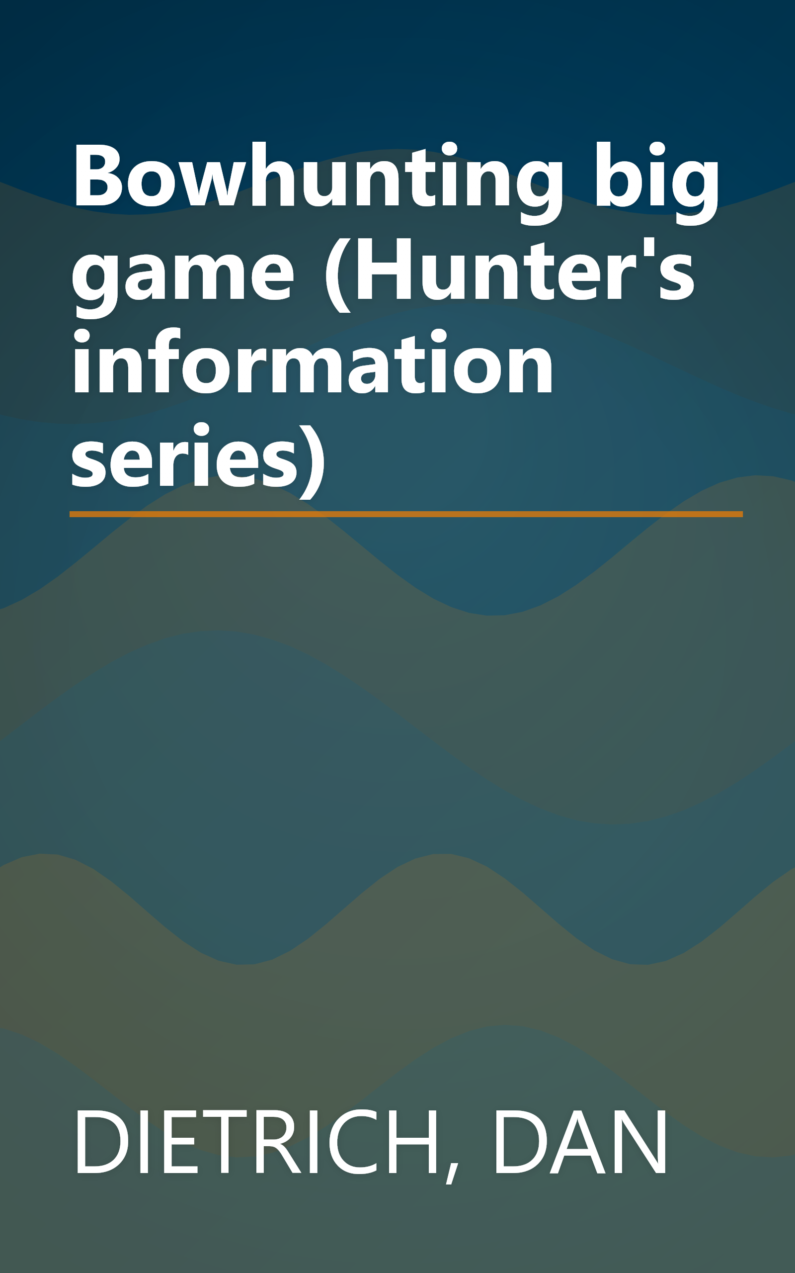 Bowhunting big game (Hunter's information series) book cover