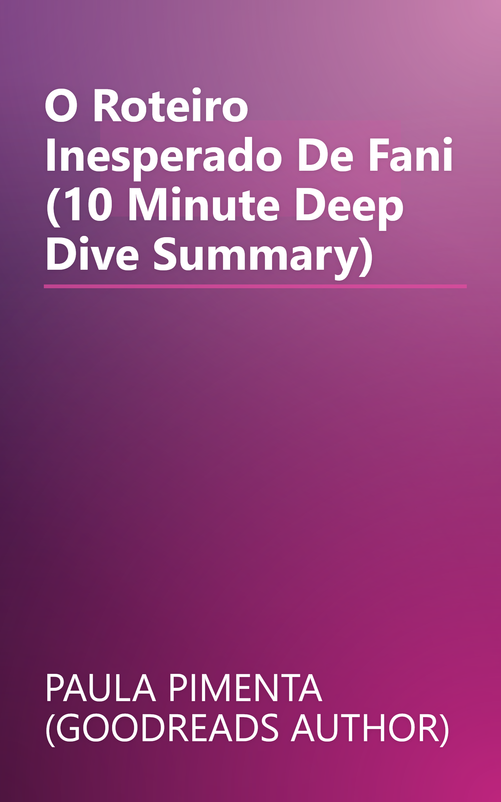 O Roteiro Inesperado De Fani (10 Minute   Deep Dive Summary) book cover