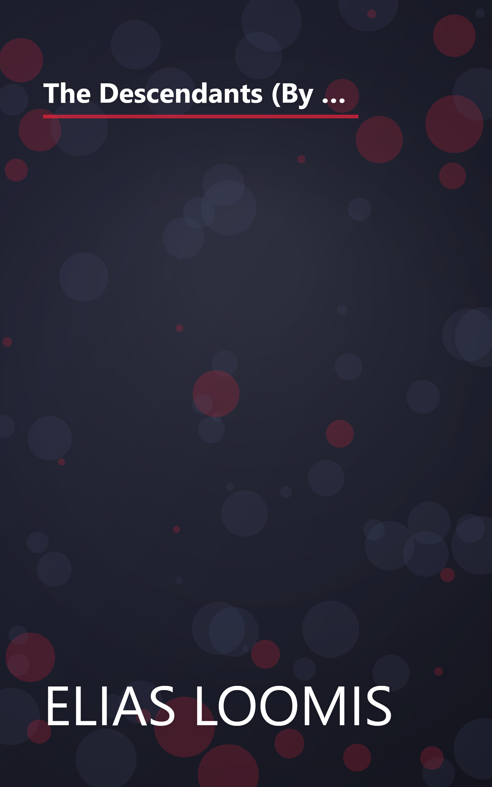 The Descendants (By the Female Branches) of Joseph Loomis, Who Came From Braintree, England, in the Year 1638, and Settled in Windsor, Connecticut, in 1639 - Volume I book cover