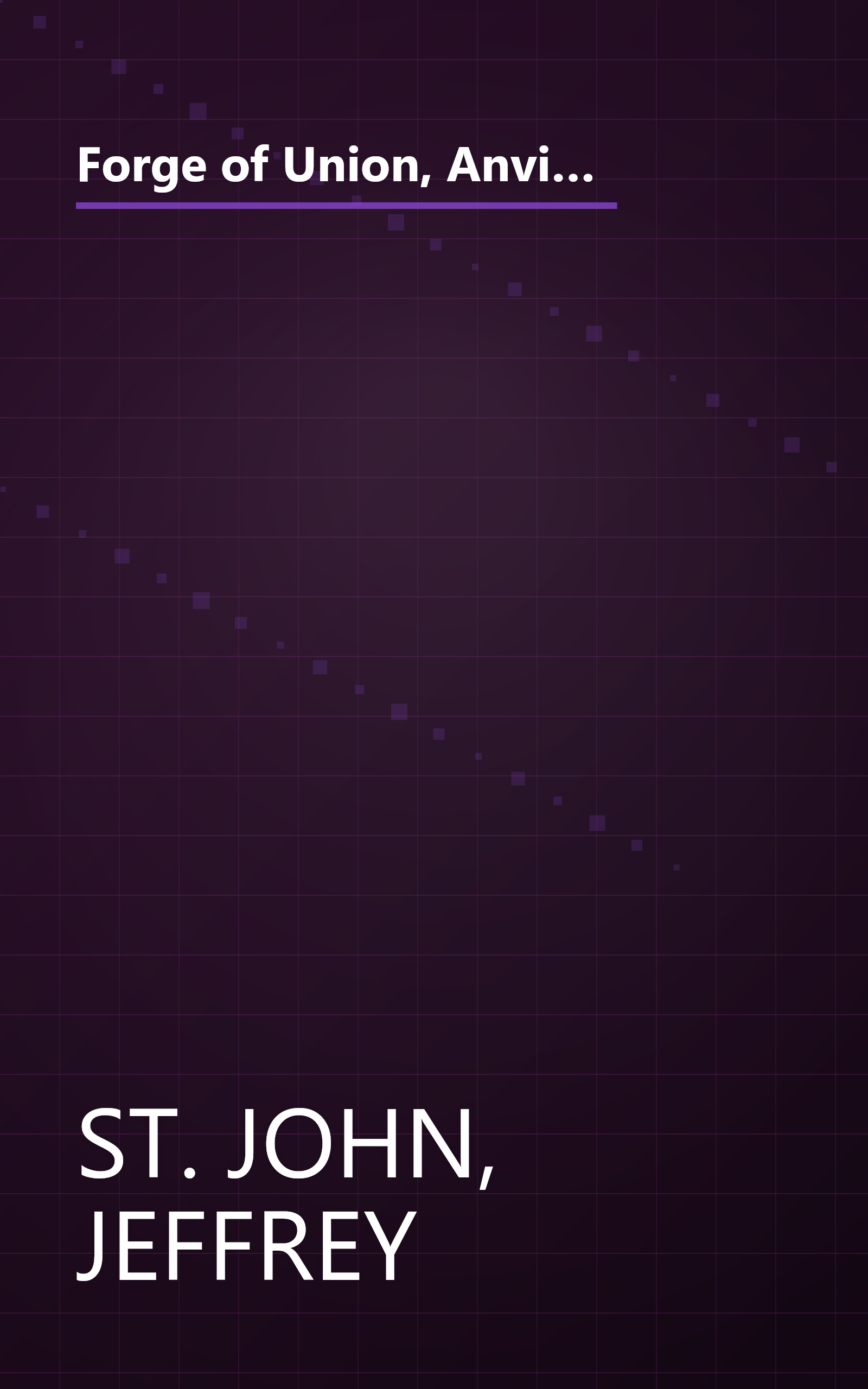 Forge of Union, Anvil of Liberty: a Correspondent's Report on the First Federal Elections, the First Federal Congress, and the Bill of Rights book cover