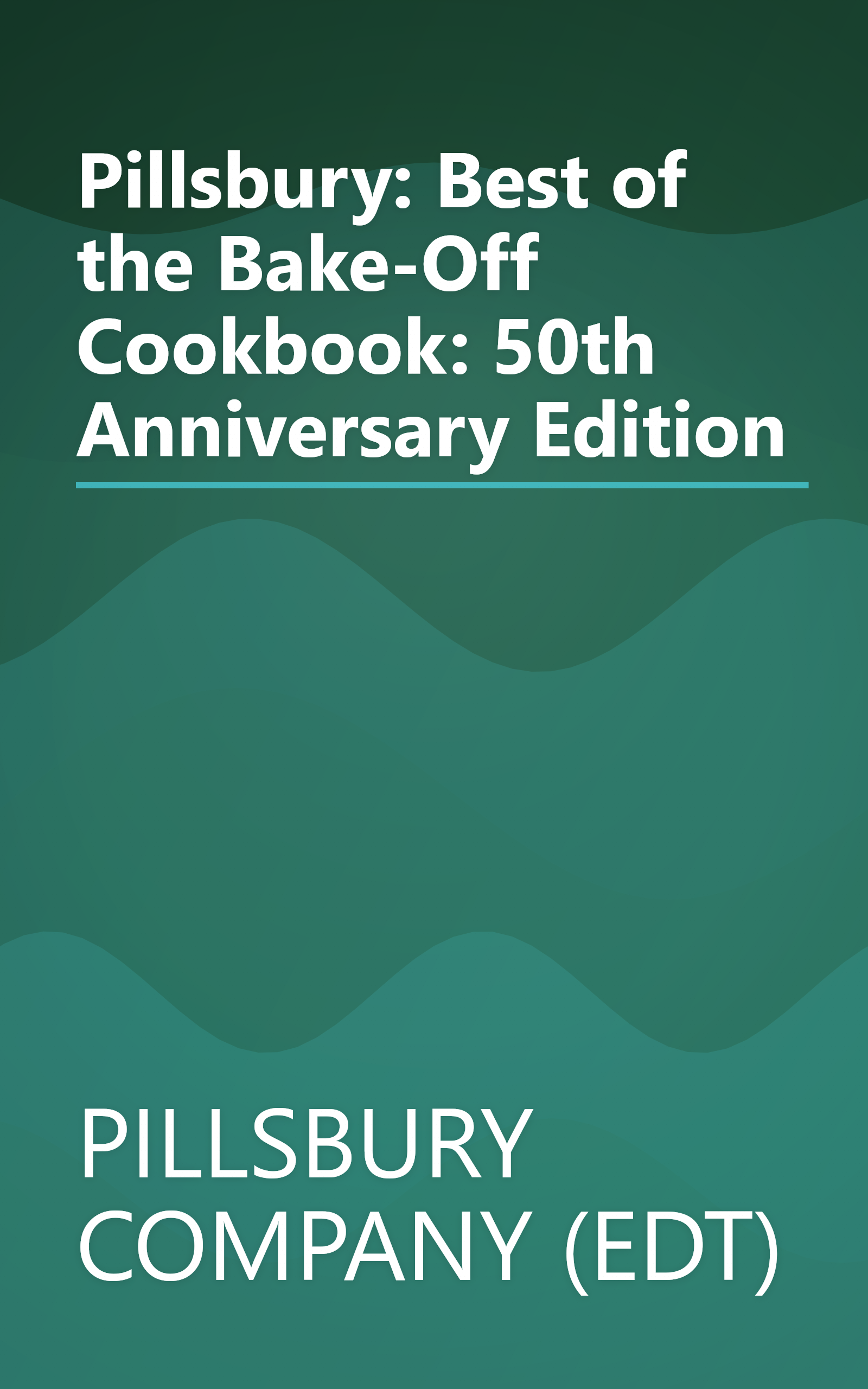 Pillsbury: Best of the Bake-Off Cookbook: 50th Anniversary Edition book cover